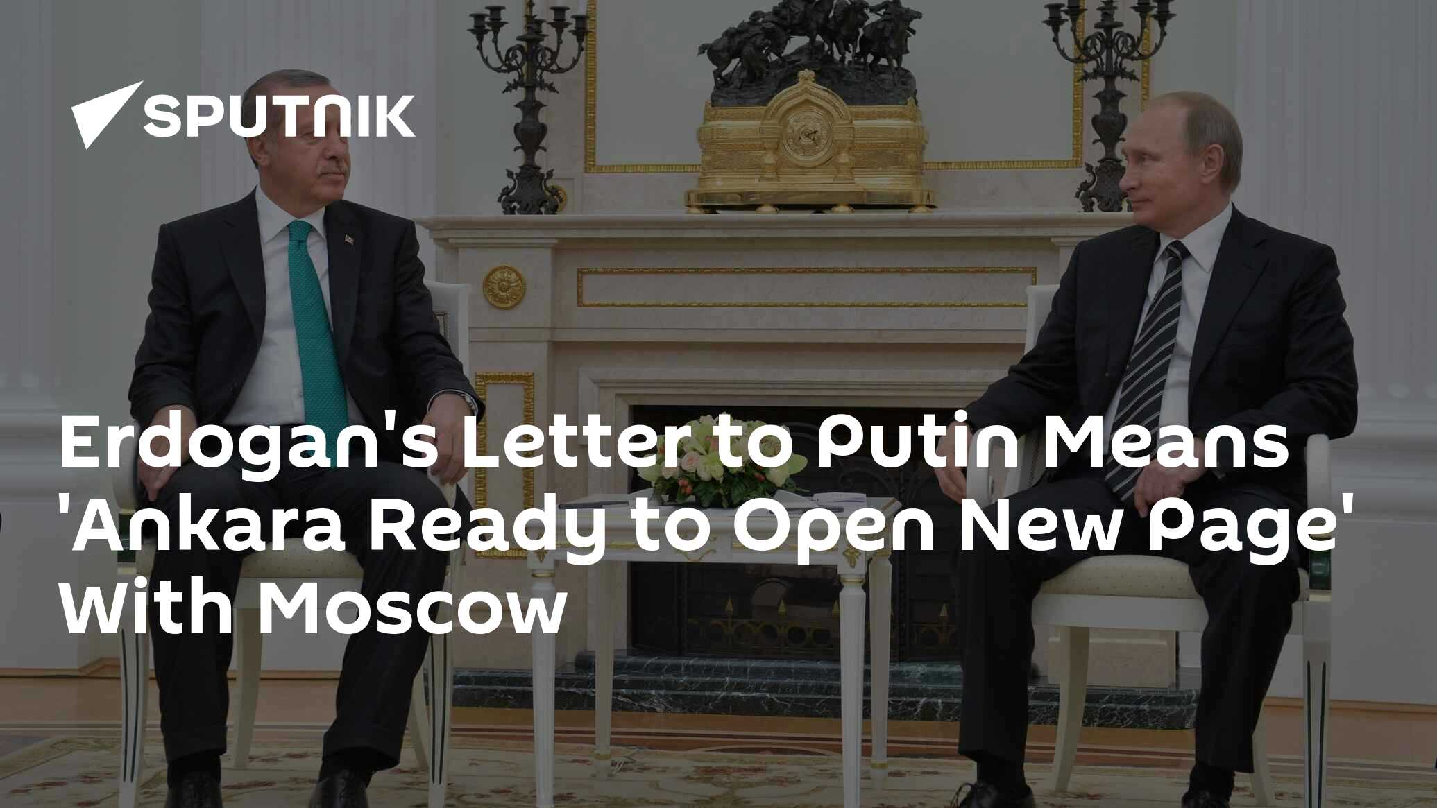 Erdogan's Letter to Putin Means 'Ankara Ready to Open New Page' With ...