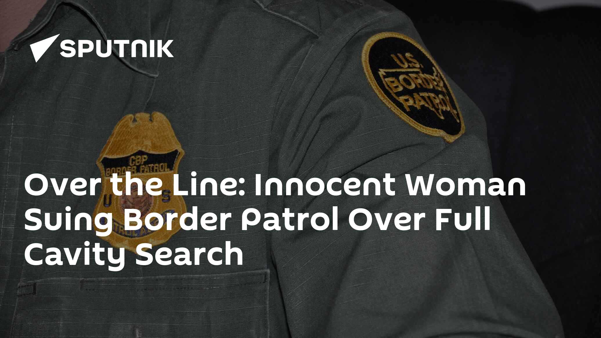 Over The Line Innocent Woman Suing Border Patrol Over Full Cavity
