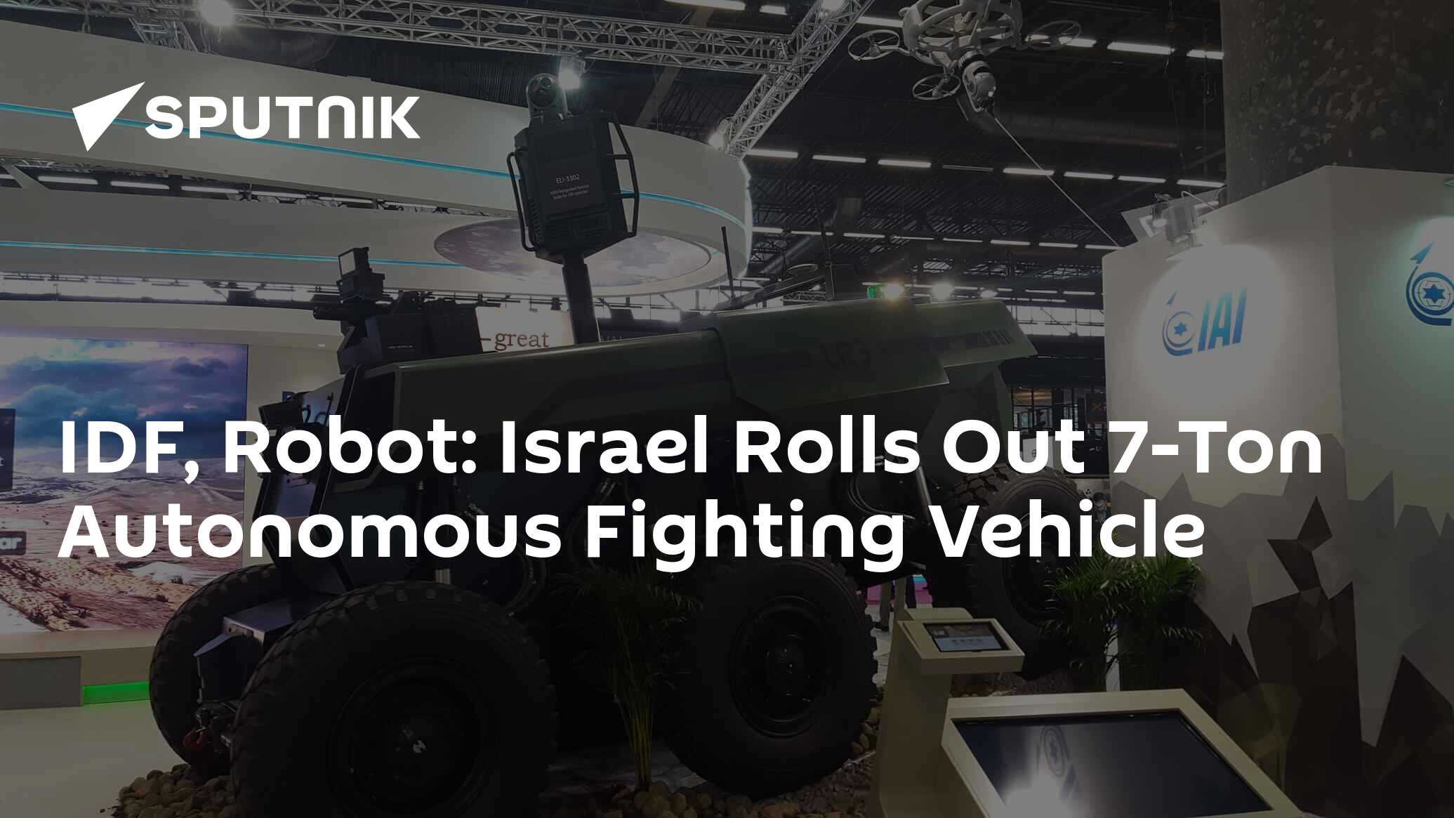 IDF, Robot: Israel Rolls Out 7-Ton Autonomous Fighting Vehicle - 20.06. ...