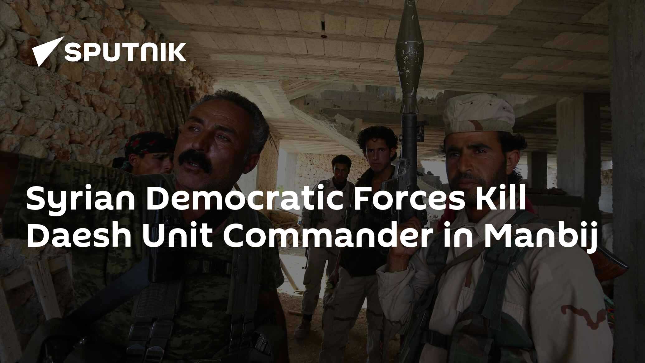 Syrian Democratic Forces Kill Daesh Unit Commander in Manbij - 20.06. ...