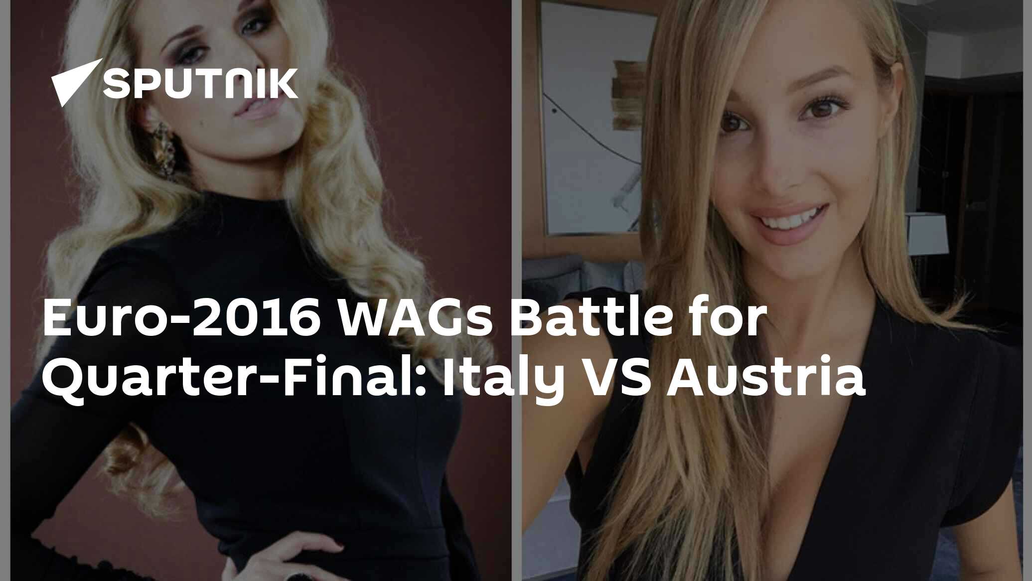 Euro-2016 WAGs Battle for Quarter-Final: Italy VS Austria - 29.06.2016 ...