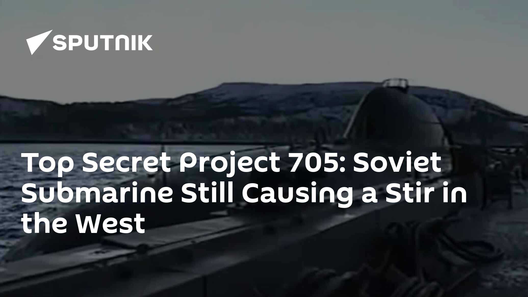 Top Secret Project 705: Soviet Submarine Still Causing a Stir in the ...