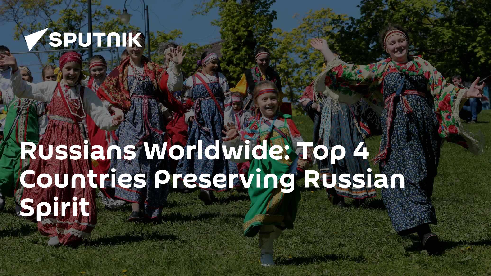 Russians Worldwide: Top 4 Countries Preserving Russian Spirit - 02.07. ...
