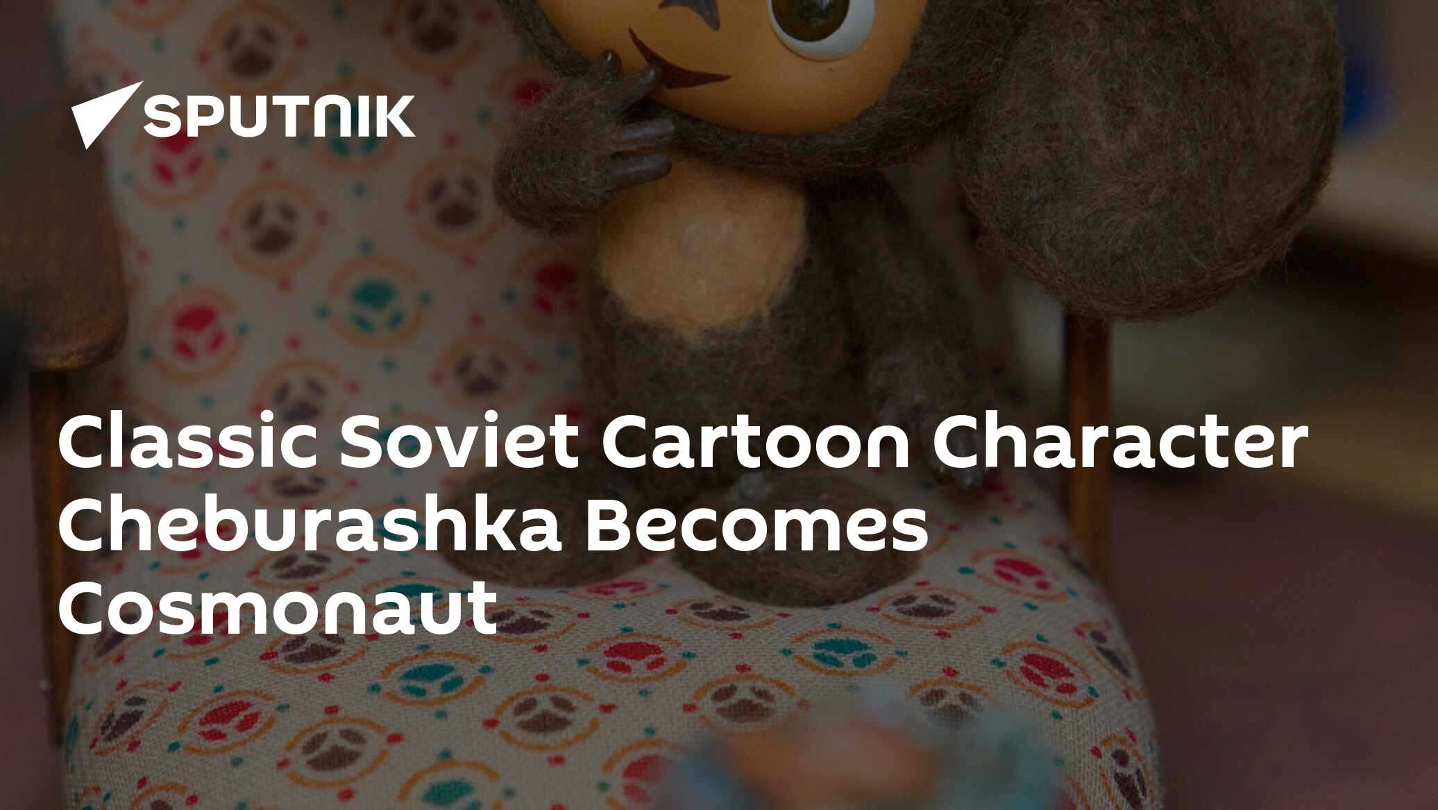 Classic Soviet Cartoon Character Cheburashka Becomes Cosmonaut - 06.07. ...