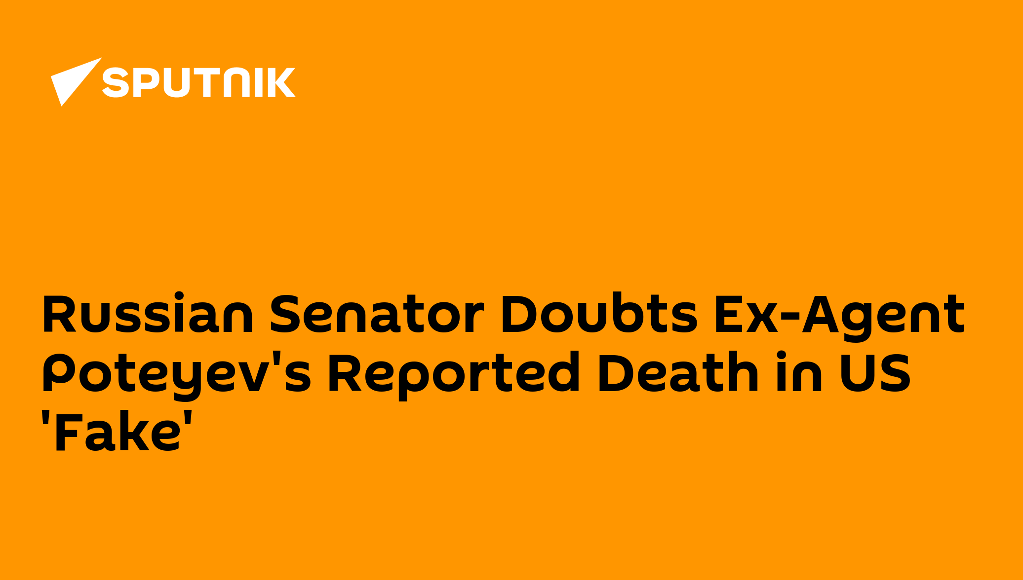 Russian Senator Doubts Ex-Agent Poteyev's Reported Death in US 'Fake ...
