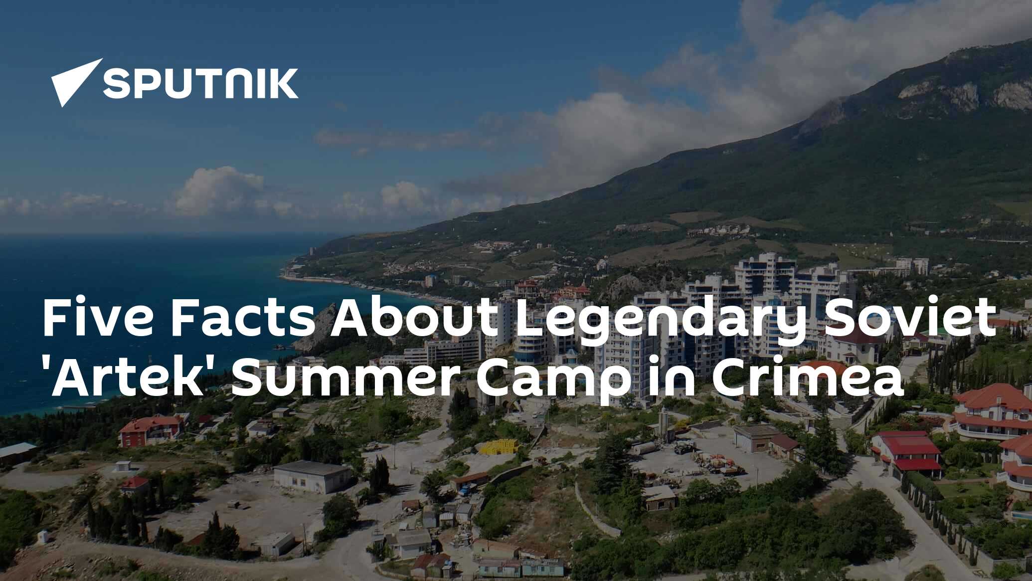 Five Facts About Legendary Soviet 'Artek' Summer Camp in Crimea - 10.07 ...