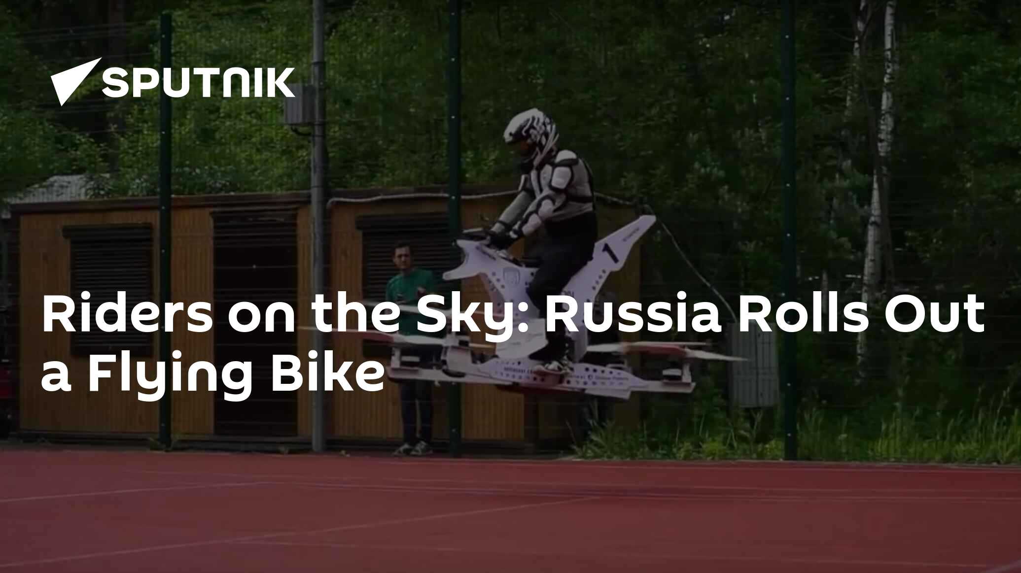 Riders on the Sky: Russia Rolls Out a Flying Bike - 13.07.2016, Sputnik ...