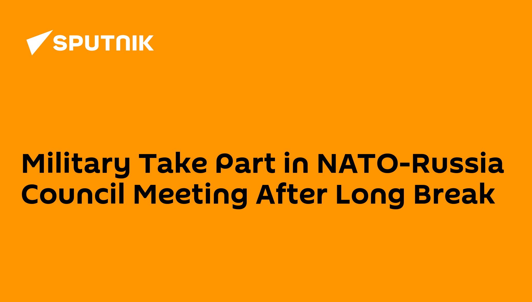 Military Take Part in NATO-Russia Council Meeting After Long Break - 13 ...