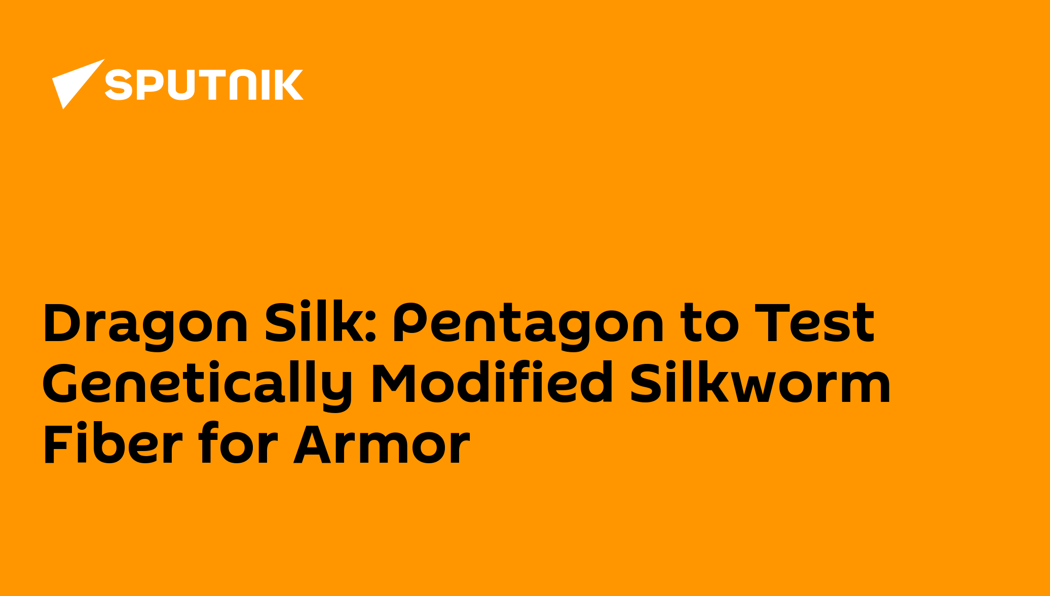 Dragon Silk: Pentagon to Test Genetically Modified Silkworm Fiber for ...