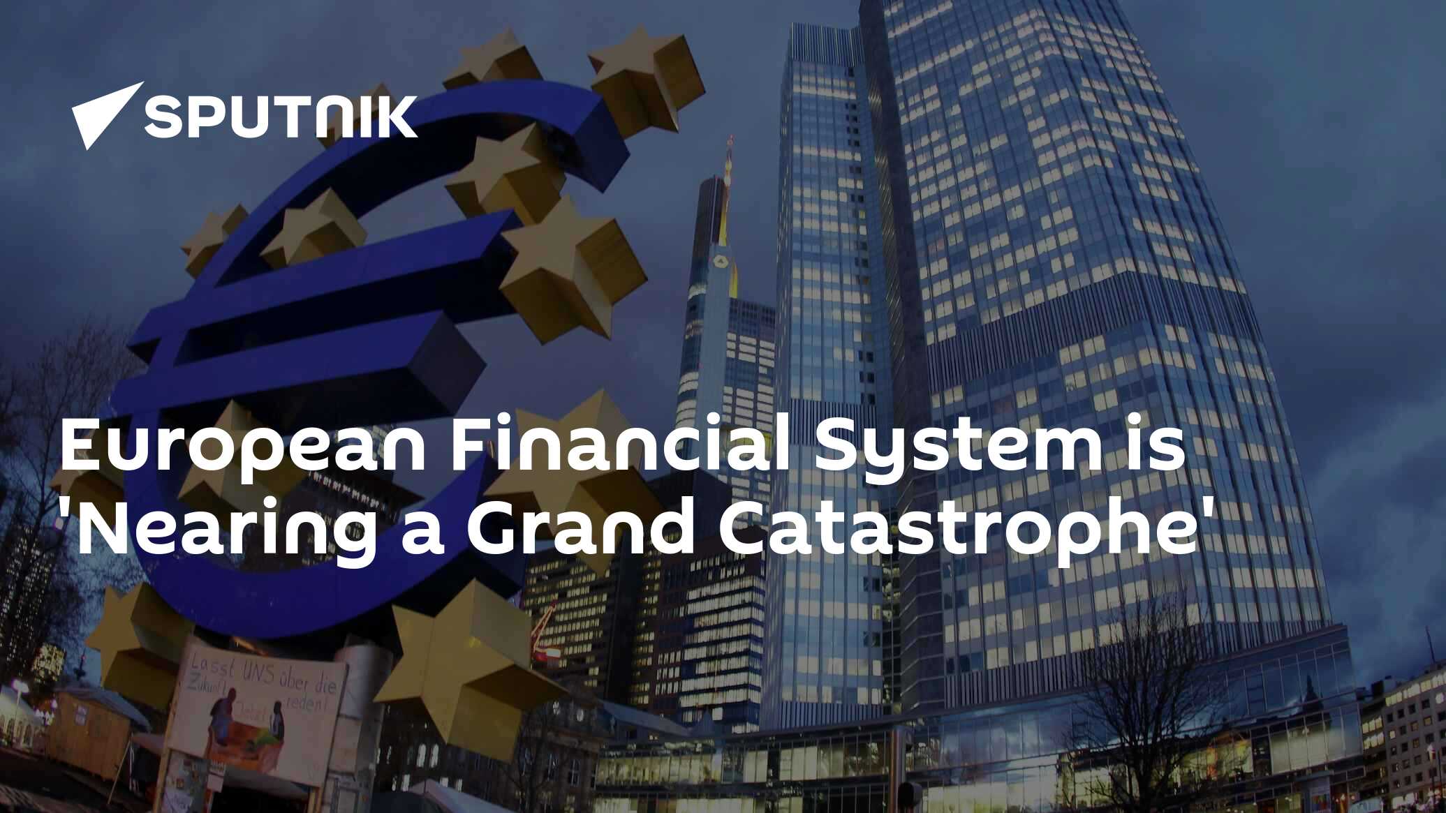 European Financial System is 'Nearing a Grand Catastrophe' - 15.07.2016 ...