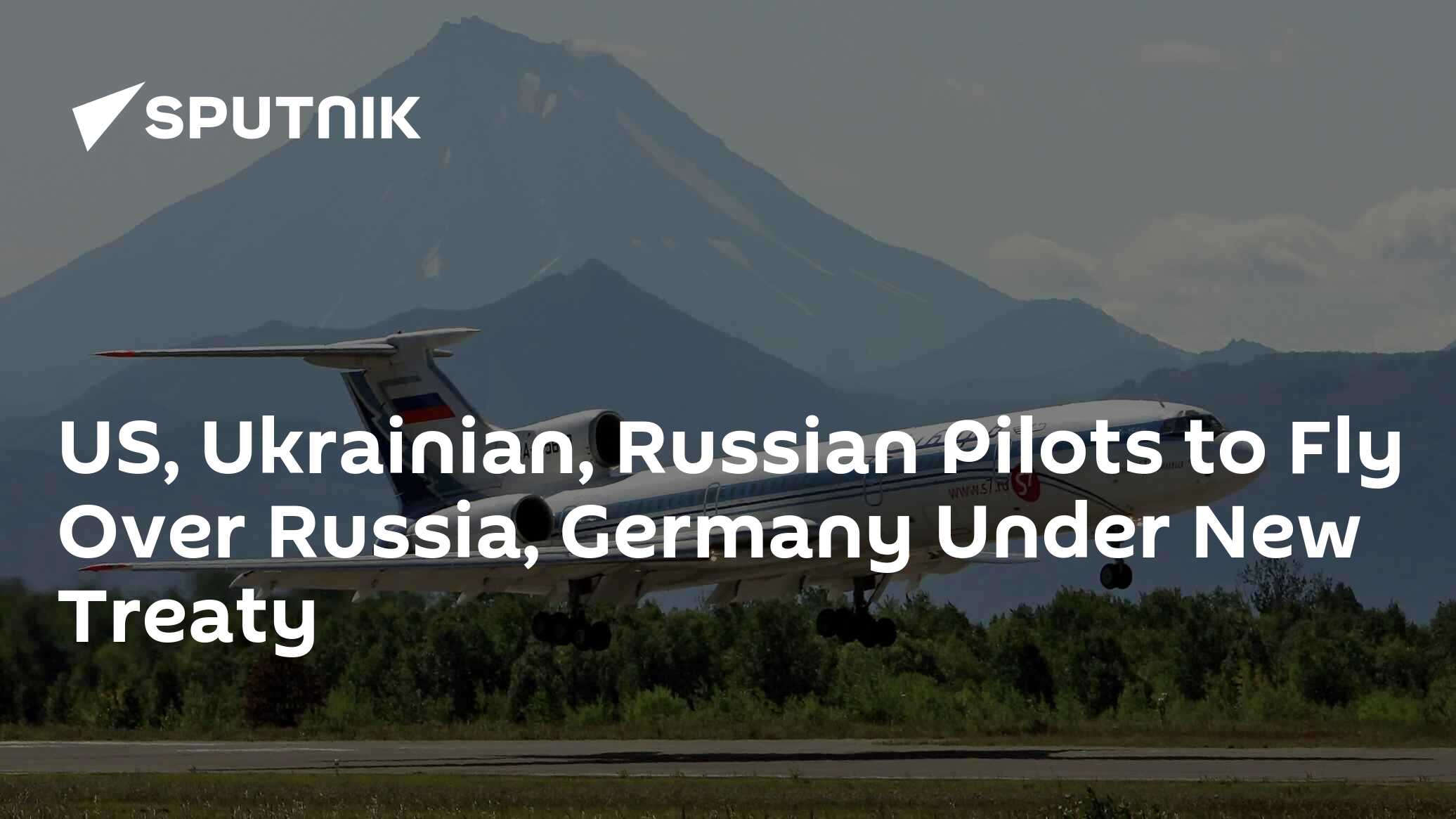 US, Ukrainian, Russian Pilots to Fly Over Russia, Germany Under New ...