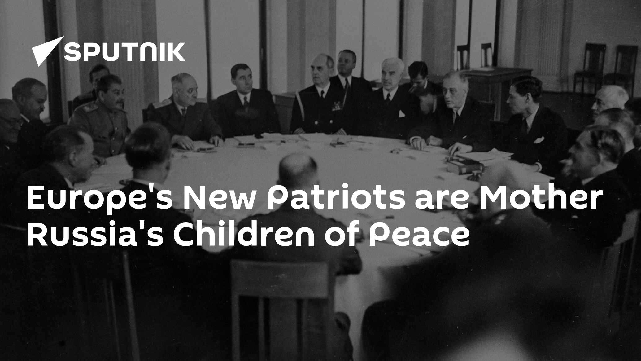 Europe's New Patriots are Mother Russia's Children of Peace - 18.07. ...