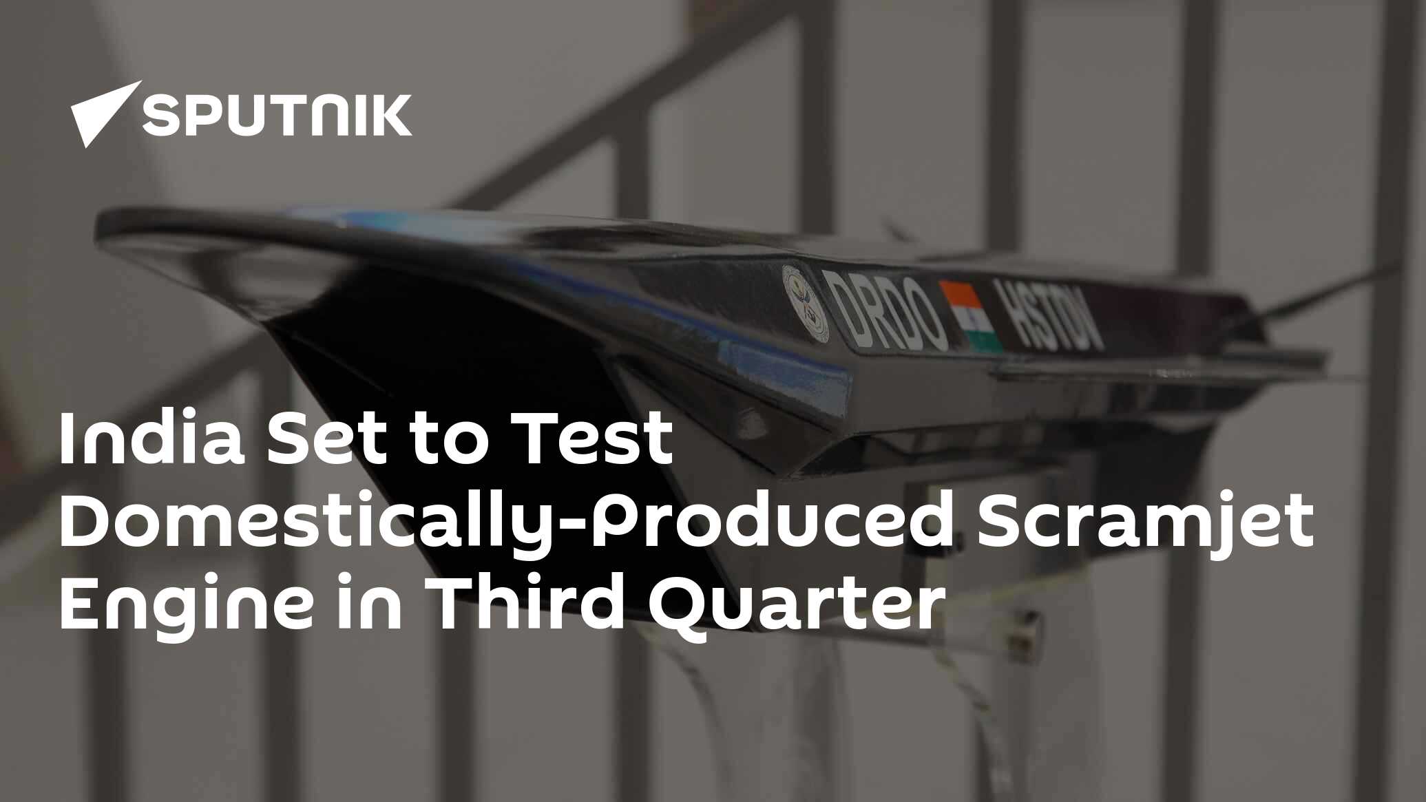 India Set to Test Domestically-Produced Scramjet Engine in Third ...