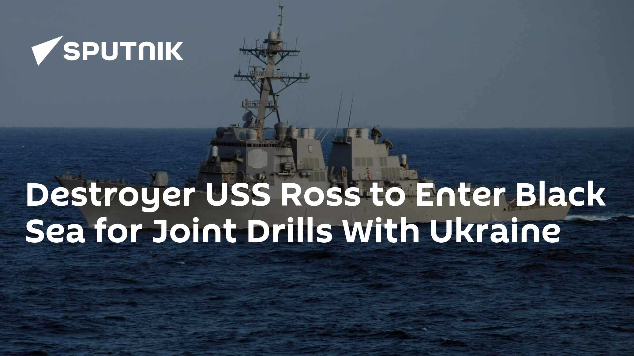 Destroyer USS Ross to Enter Black Sea for Joint Drills With Ukraine ...