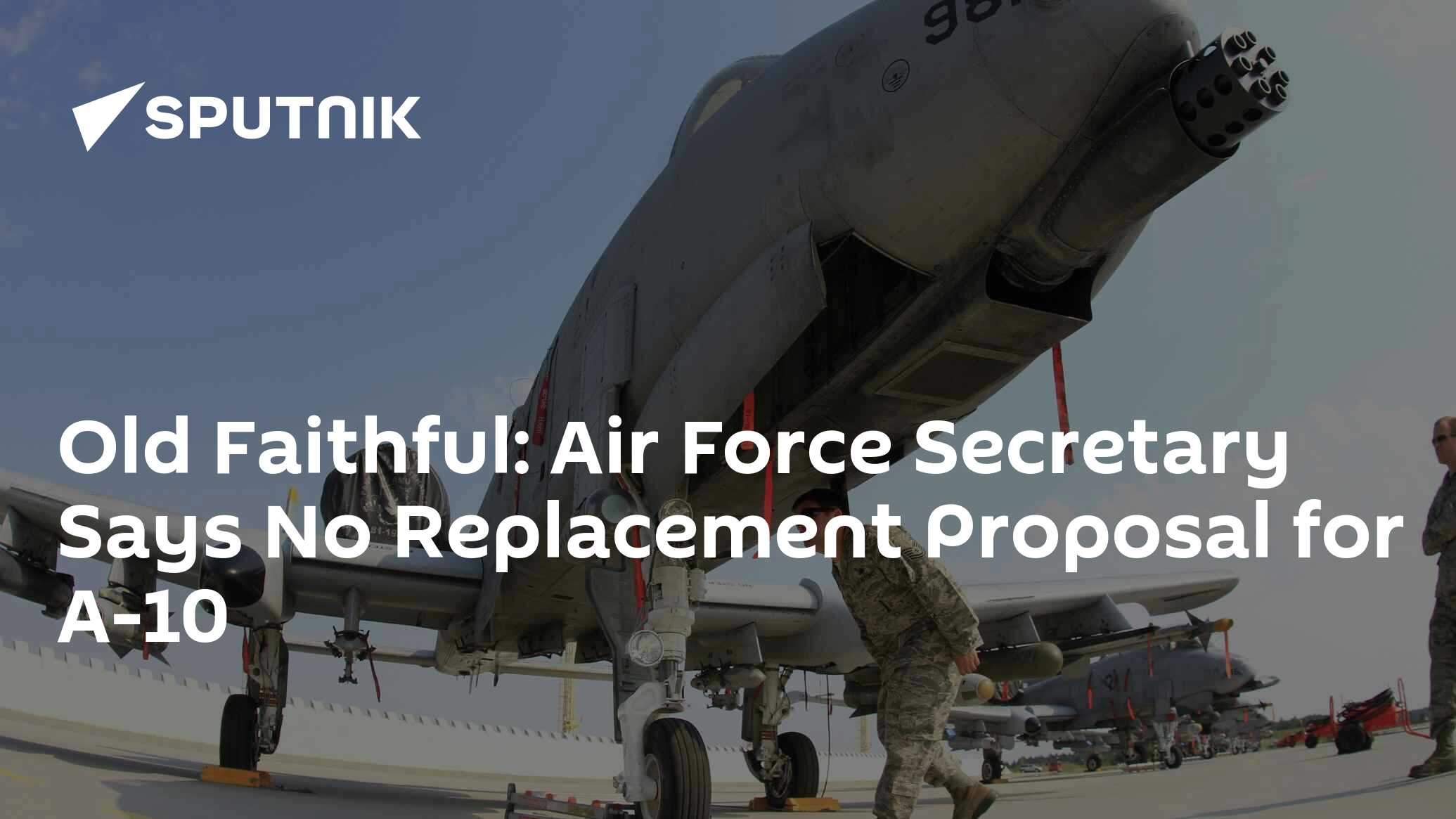 Old Faithful: Air Force Secretary Says No Replacement Proposal for A-10 ...