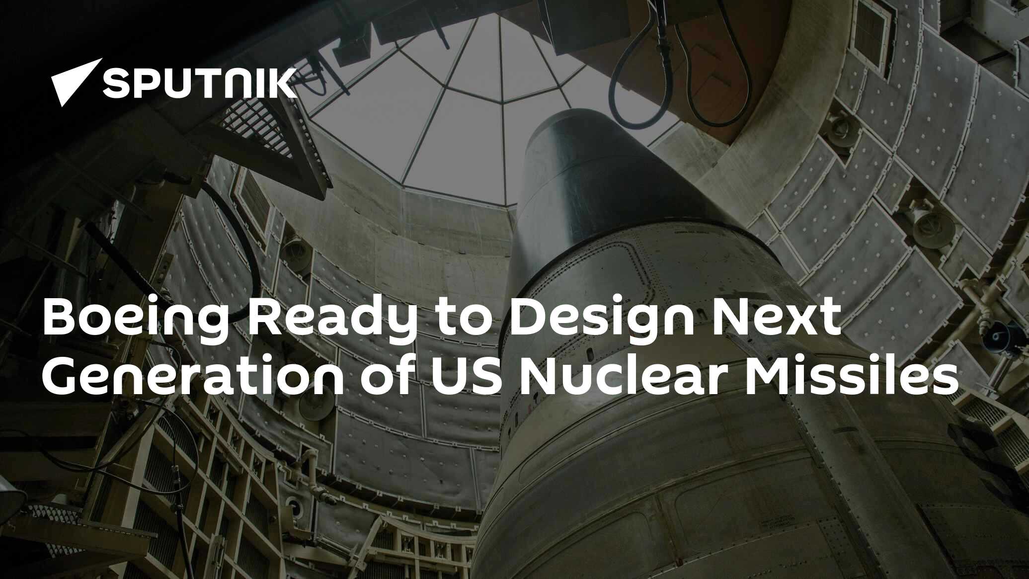 Boeing Ready to Design Next Generation of US Nuclear Missiles - 03.08. ...