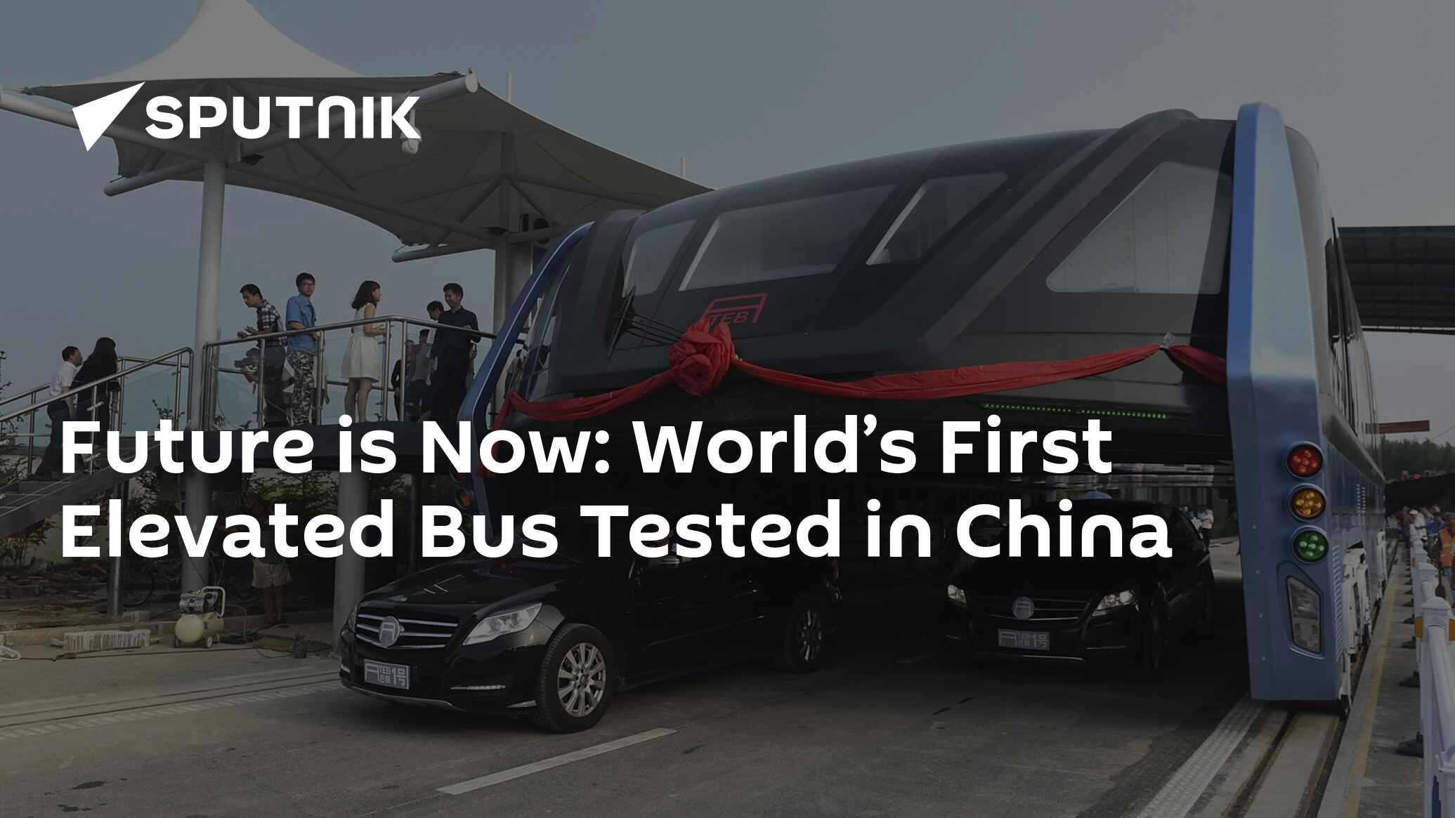 Future is Now: World’s First Elevated Bus Tested in China - 03.08.2016 ...