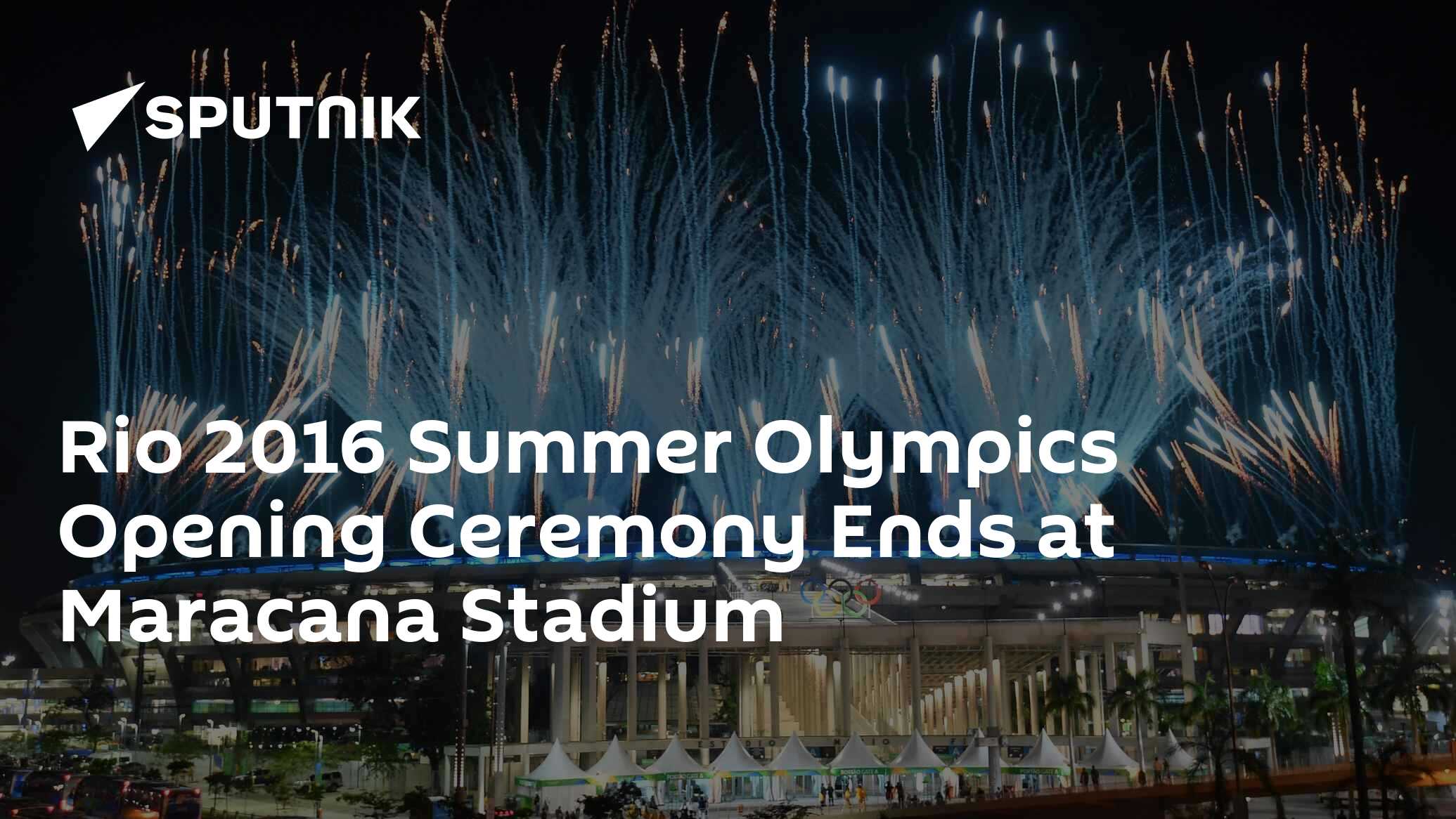 Rio 2016 Summer Olympics Opening Ceremony Ends at Maracana Stadium - 06 ...