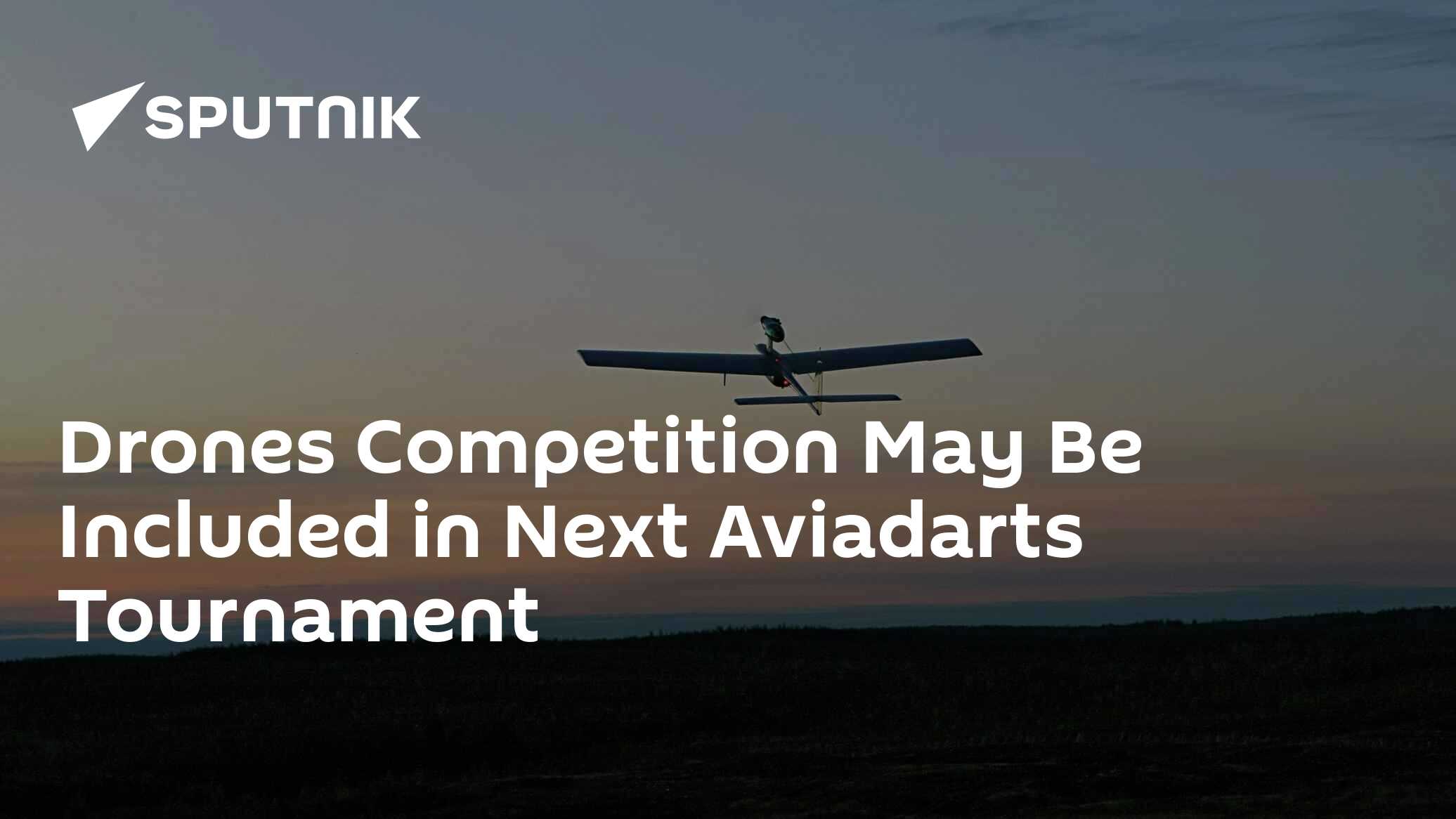 Drones Competition May Be Included in Next Aviadarts Tournament - 09.08 ...