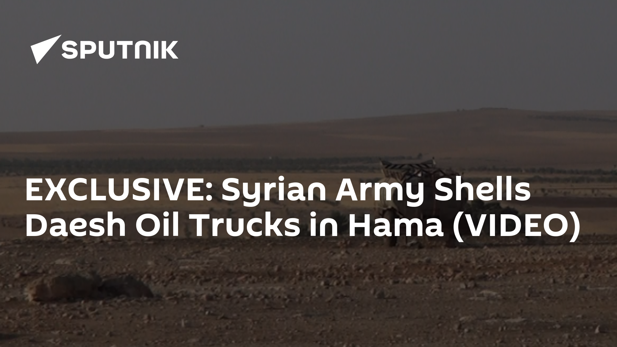 EXCLUSIVE: Syrian Army Shells Daesh Oil Trucks in Hama (VIDEO) - 10.08. ...