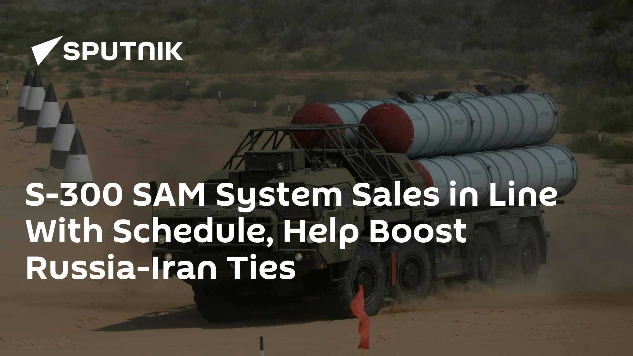 S-300 SAM System Sales in Line With Schedule, Help Boost Russia-Iran ...