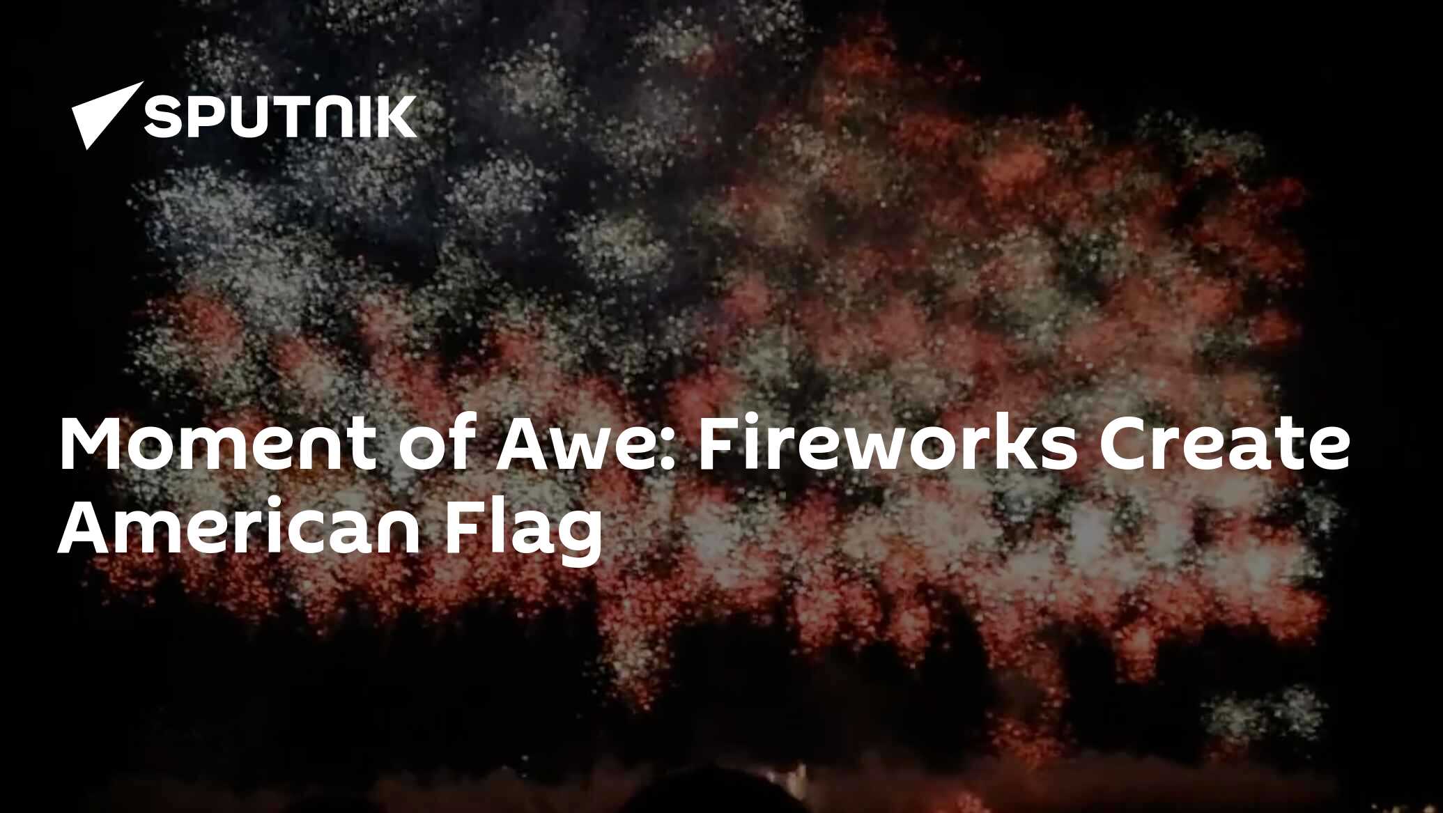Moment of Awe: Fireworks Create American Flag - 16.08.2016, Sputnik ...