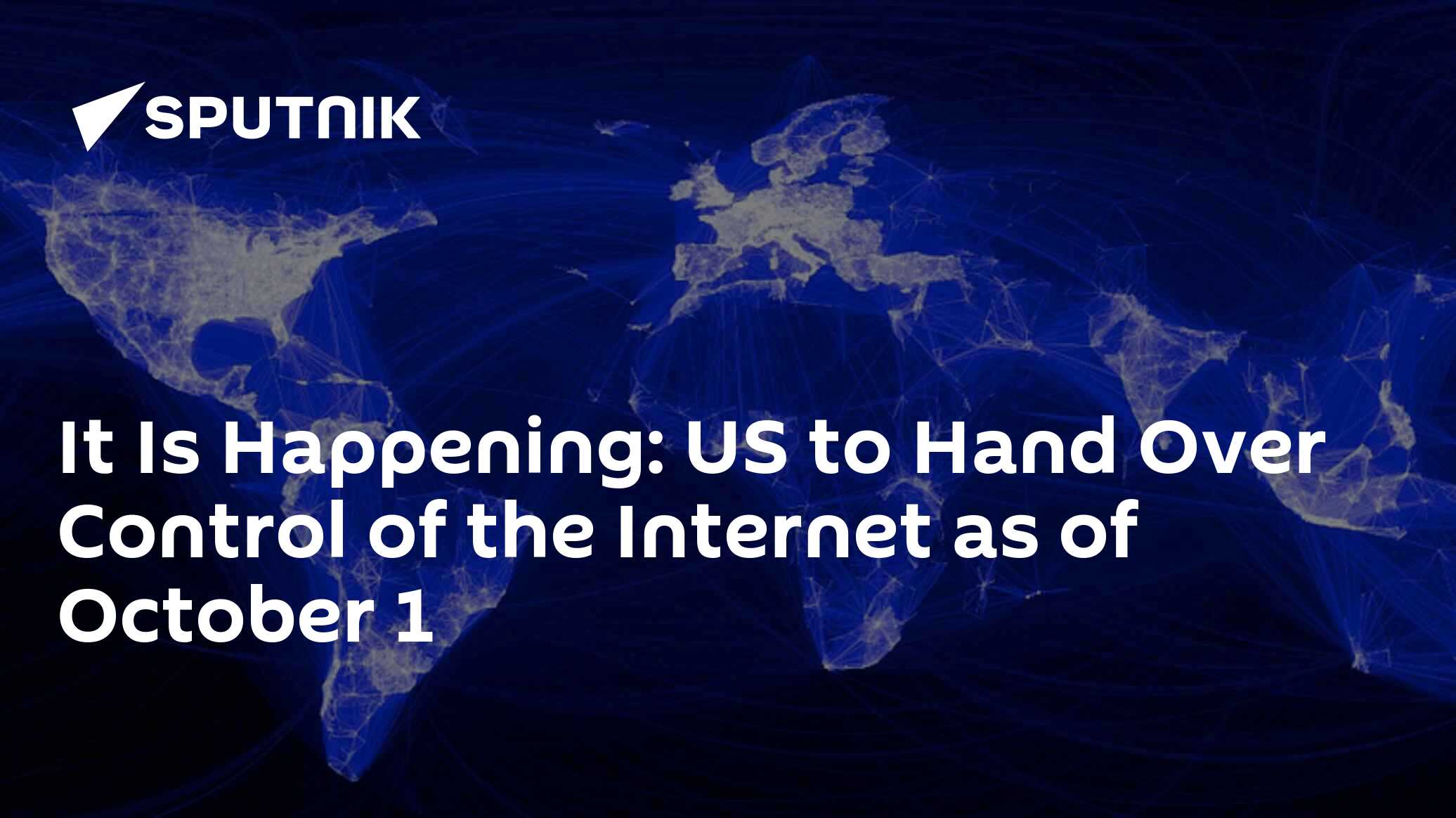 It Is Happening: US to Hand Over Control of the Internet as of October ...