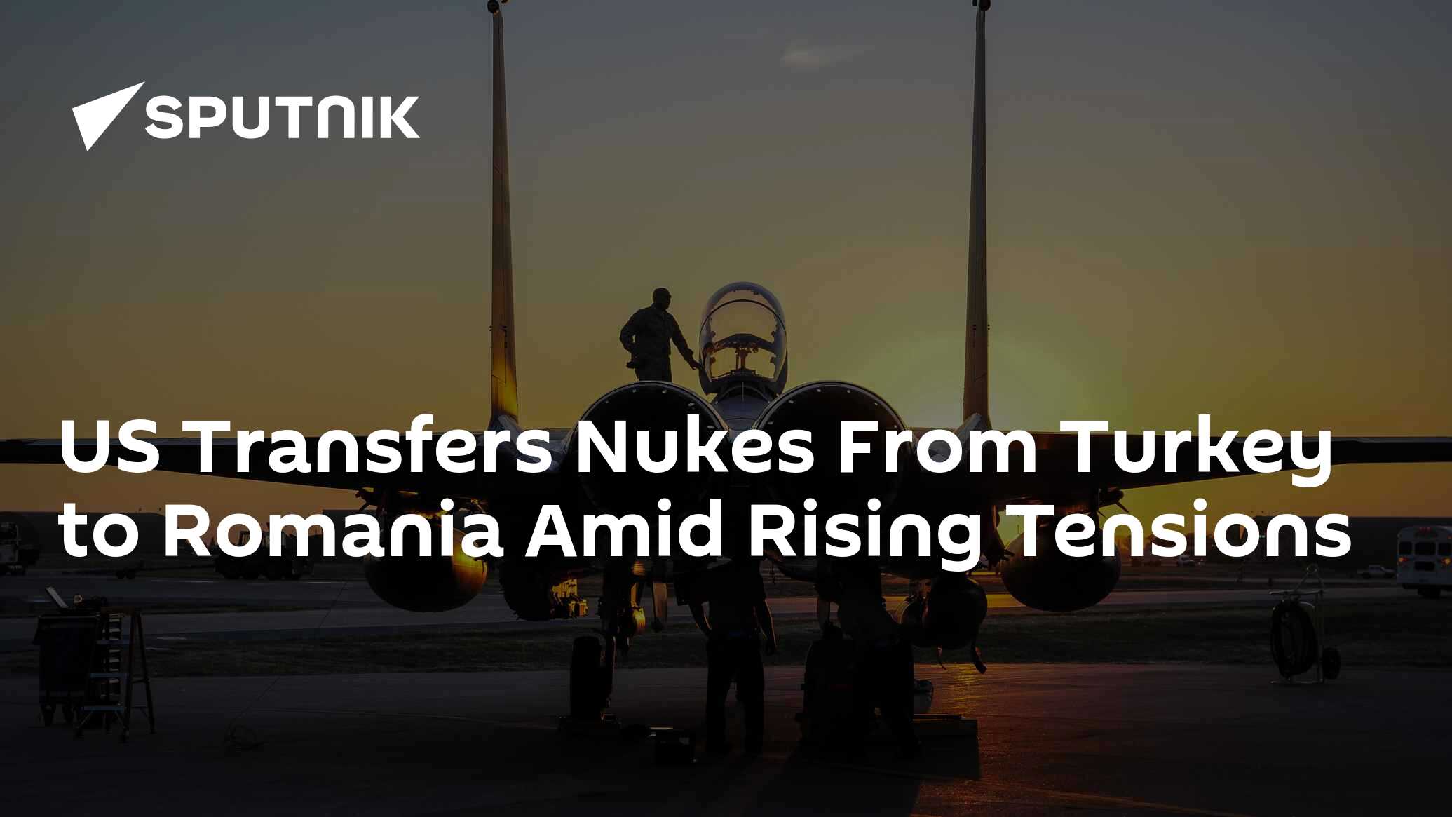 US Transfers Nukes From Turkey to Romania Amid Rising Tensions - 18.08. ...