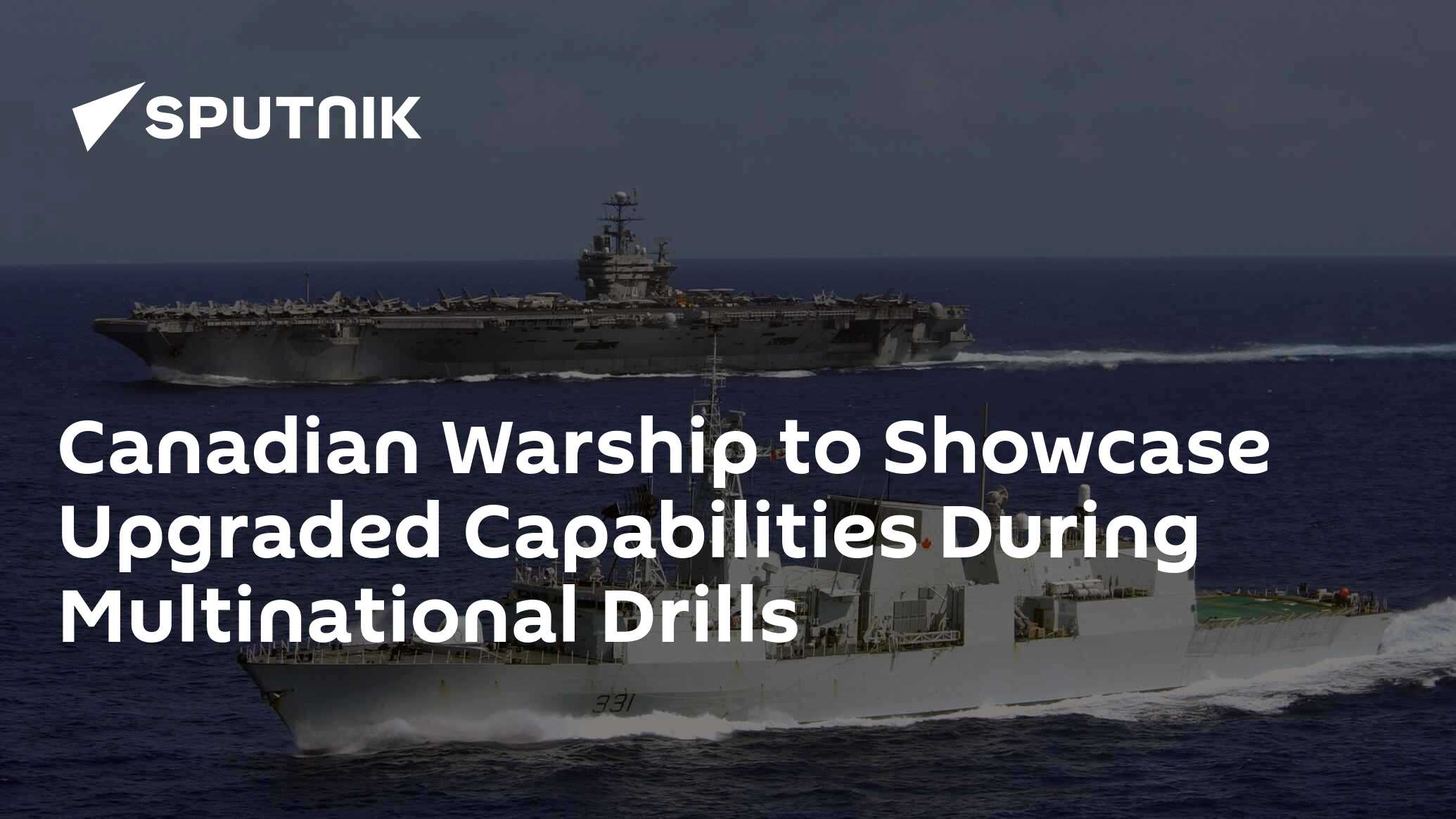 Canadian Warship to Showcase Upgraded Capabilities During Multinational ...