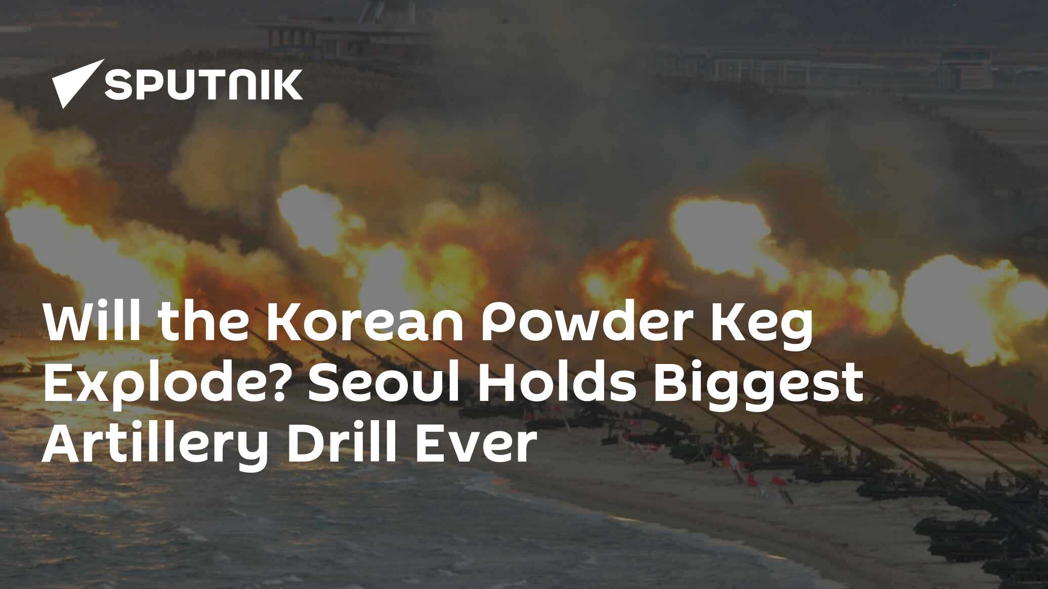 Will the Korean Powder Keg Explode? Seoul Holds Biggest Artillery Drill ...