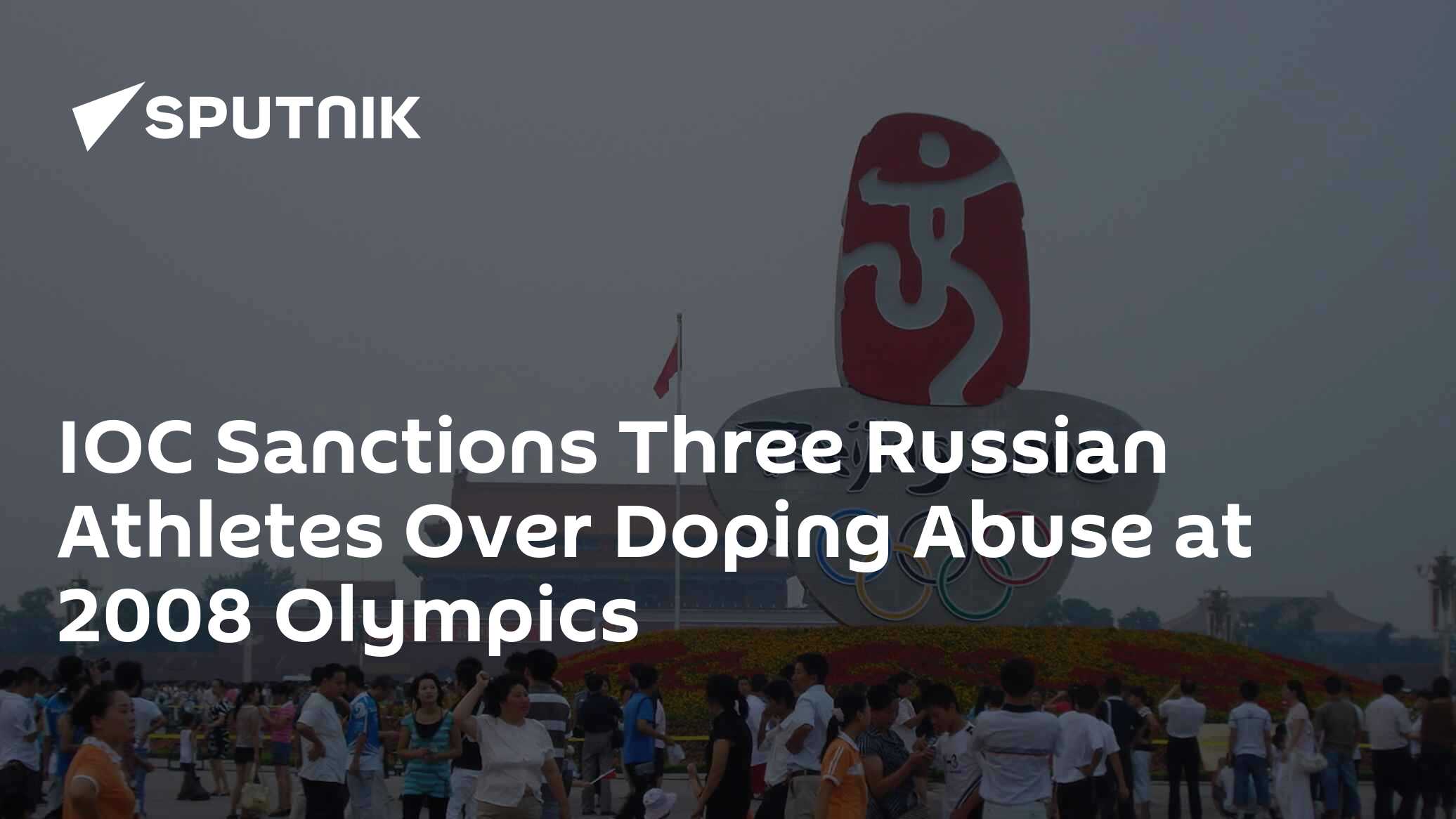 IOC Sanctions Three Russian Athletes Over Doping Abuse at 2008 Olympics ...