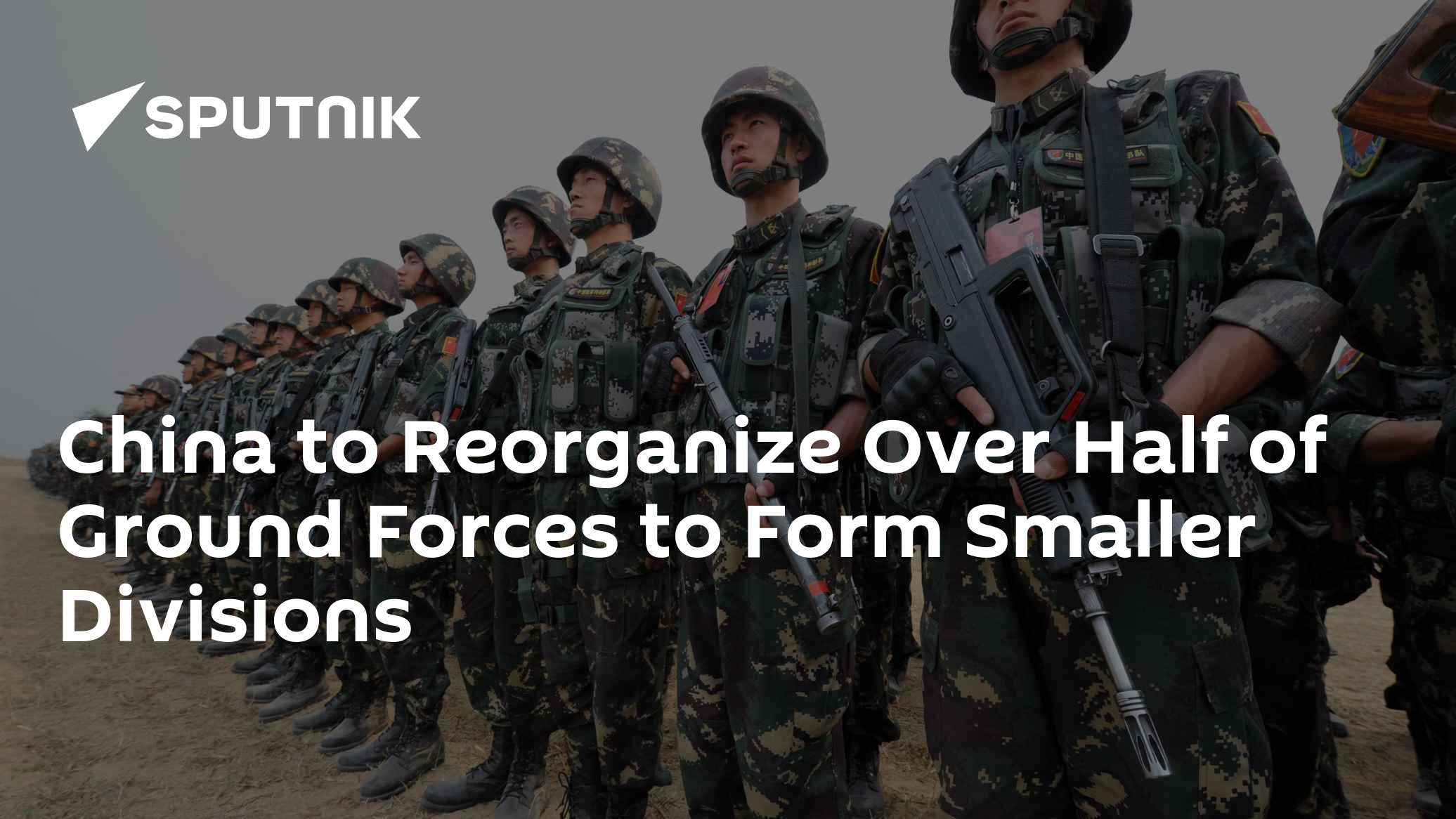 China to Reorganize Over Half of Ground Forces to Form Smaller ...