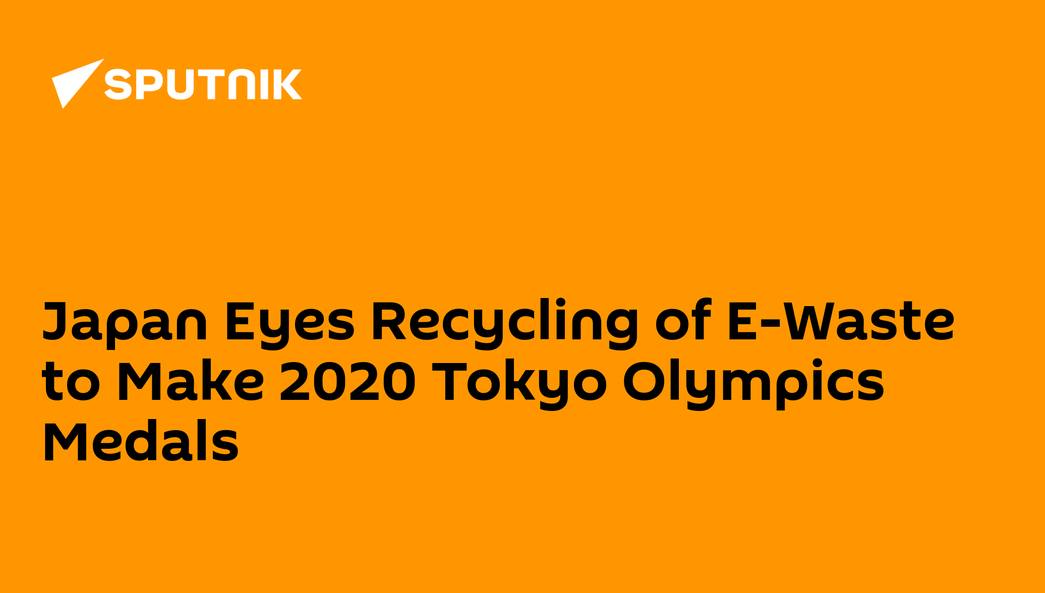 Japan Eyes Recycling of E-Waste to Make 2020 Tokyo Olympics Medals - 25 ...