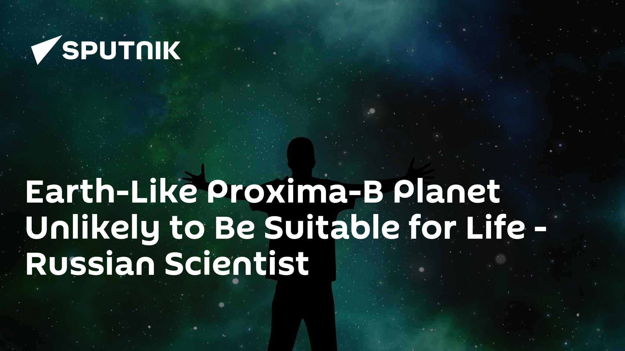 Earth-Like Proxima-B Planet Unlikely to Be Suitable for Life - Russian ...