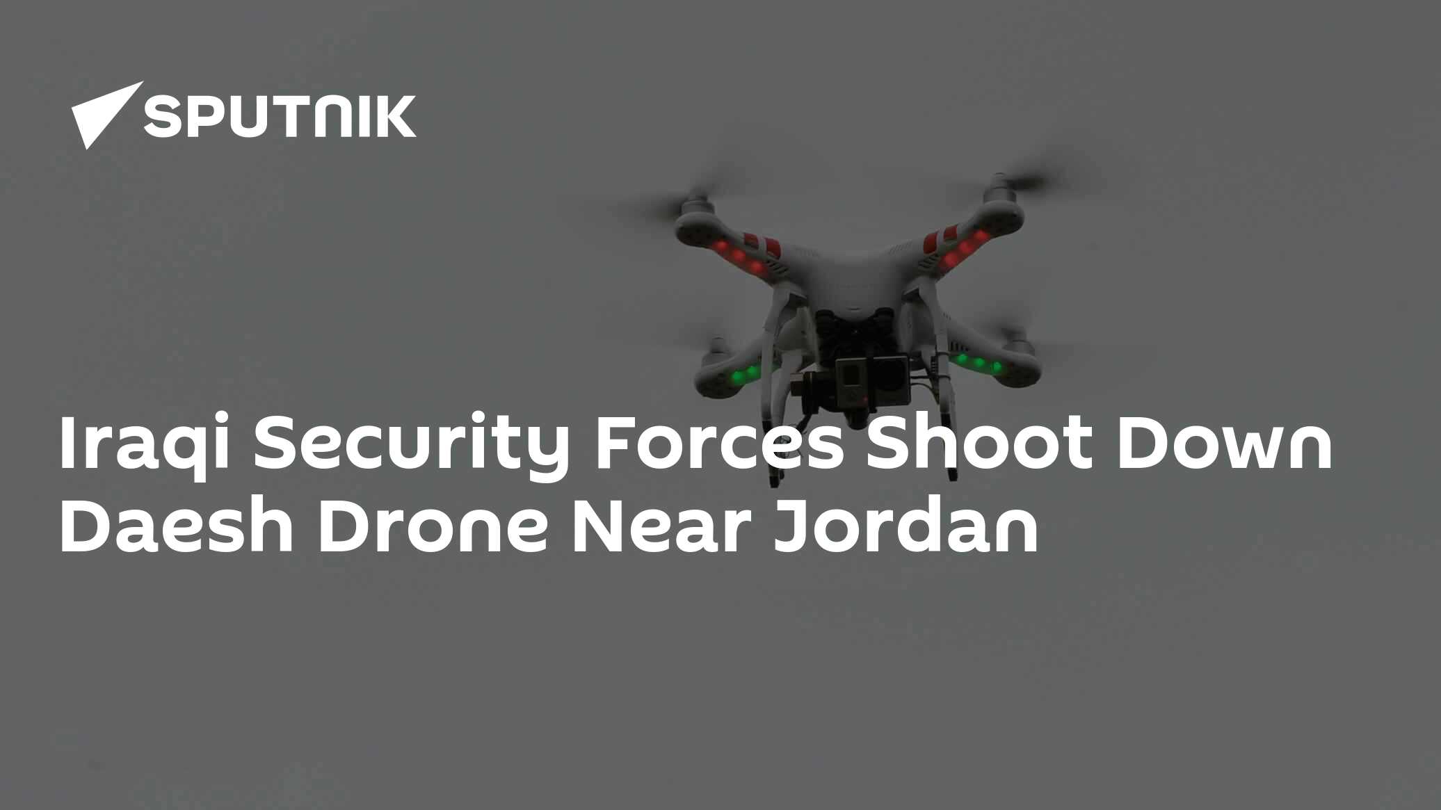 Iraqi Security Forces Shoot Down Daesh Drone Near Jordan - 27.08.2016 ...