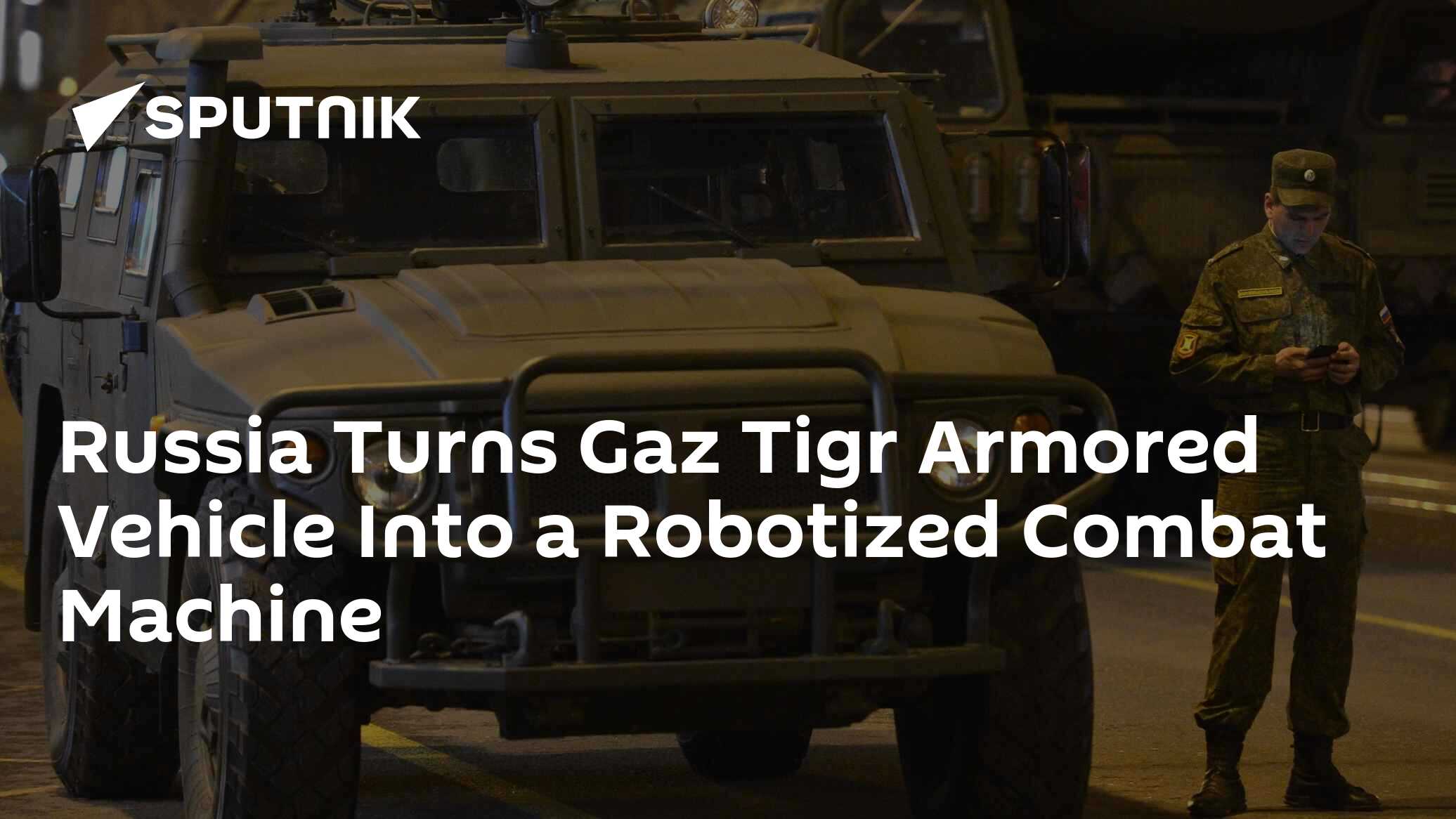Russia Turns Gaz Tigr Armored Vehicle Into a Robotized Combat Machine ...