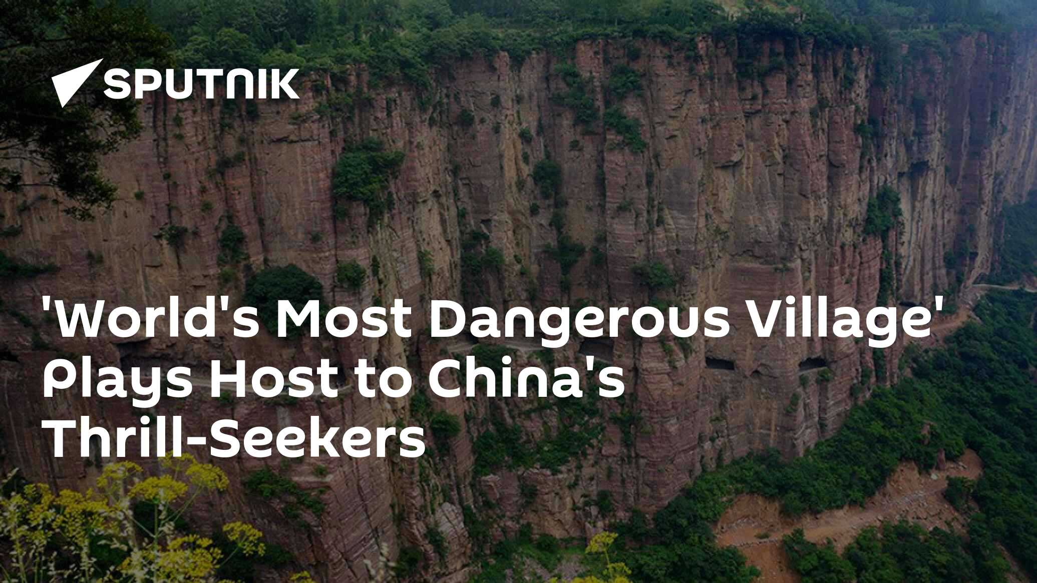 'World's Most Dangerous Village' Plays Host to China's Thrill-Seekers ...