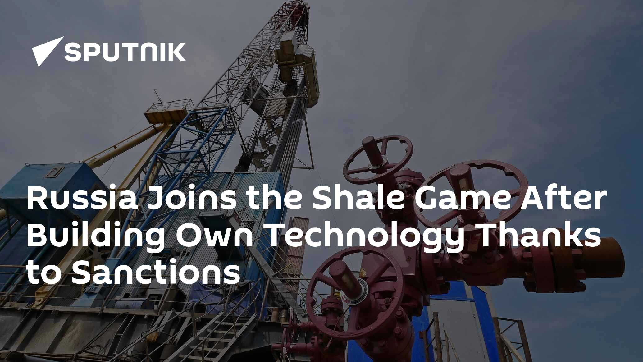 Russia Joins the Shale Game After Building Own Technology Thanks to ...