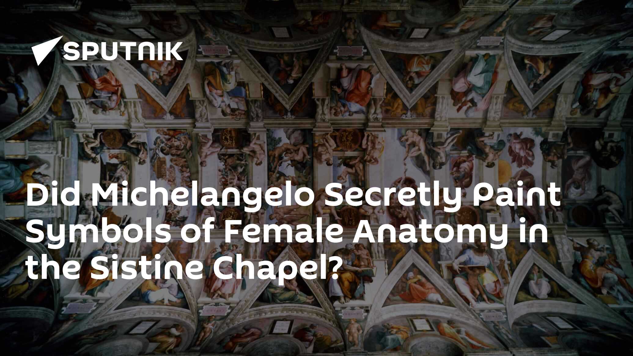 Did Michelangelo Secretly Paint Symbols of Female Anatomy in the ...
