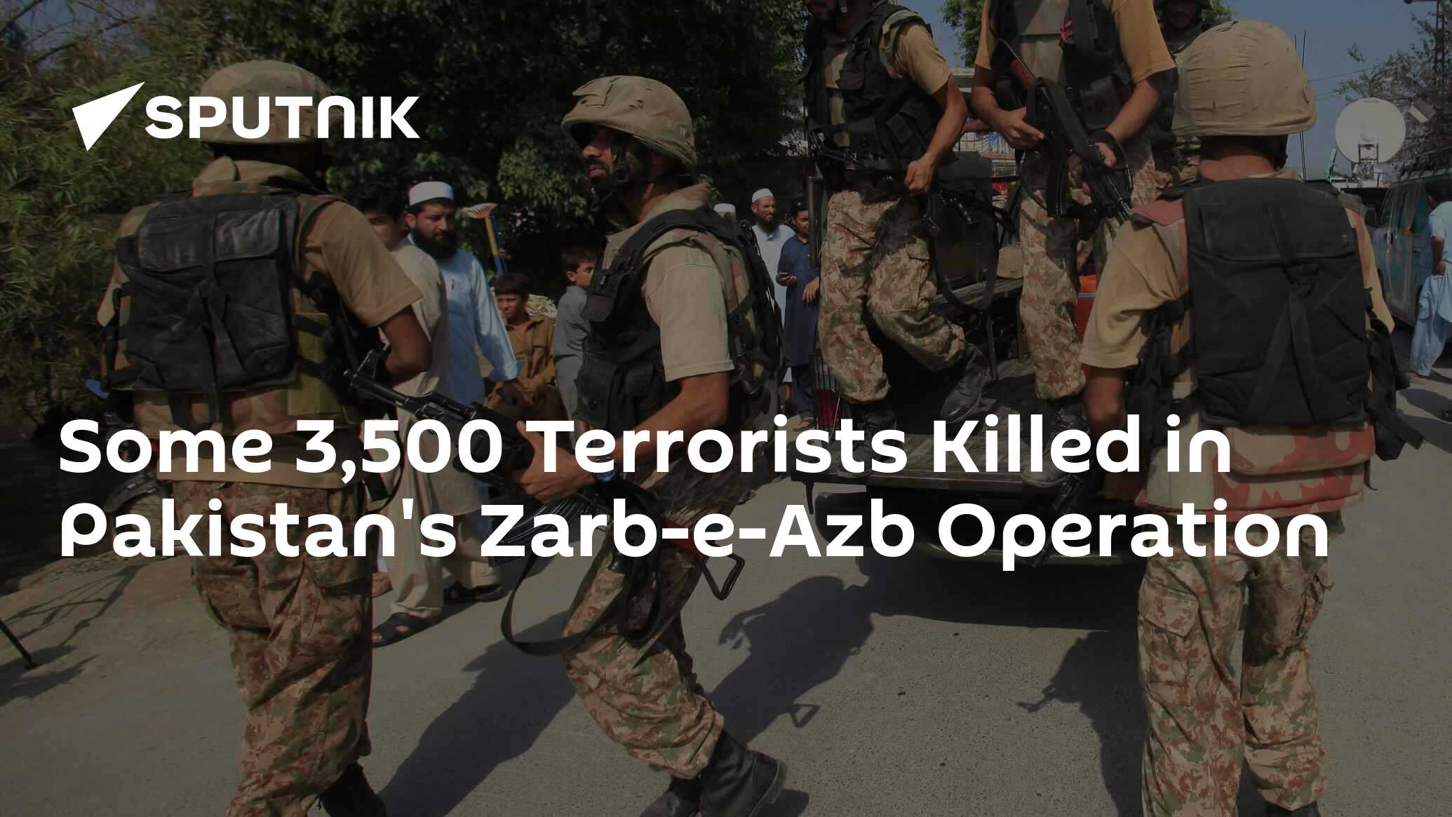 Some 3,500 Terrorists Killed in Pakistan's Zarb-e-Azb Operation - 05.09 ...