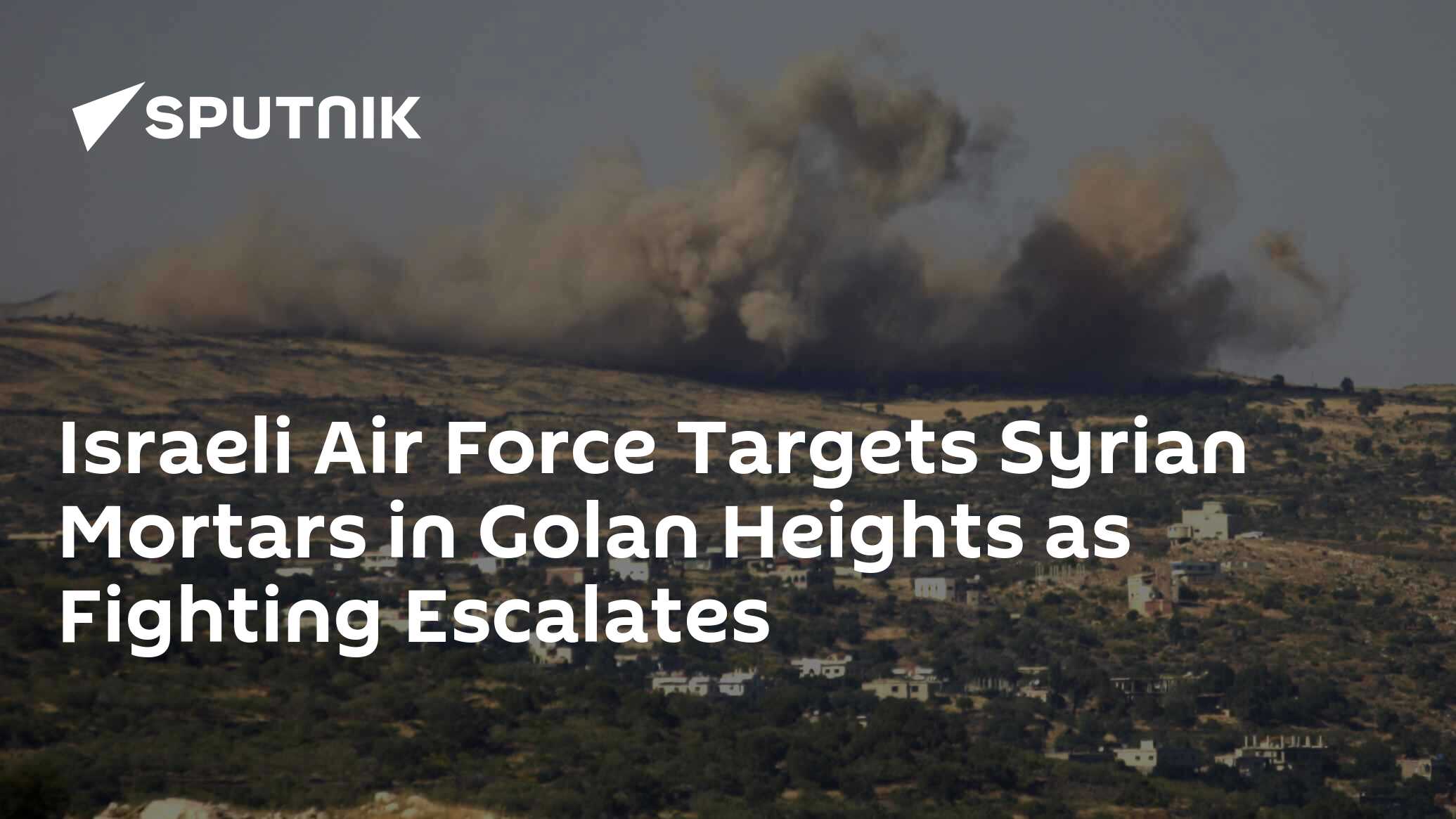 Israeli Air Force Targets Syrian Mortars in Golan Heights as Fighting ...