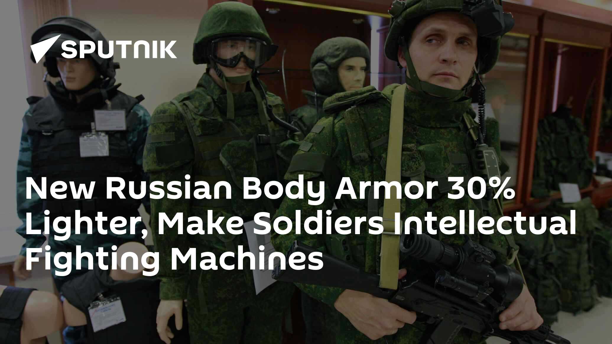 New Russian Body Armor 30% Lighter, Make Soldiers Intellectual Fighting ...