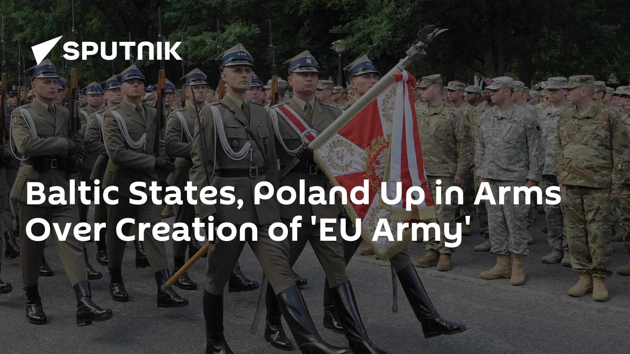 Baltic States, Poland Up in Arms Over Creation of 'EU Army' - 17.09. ...
