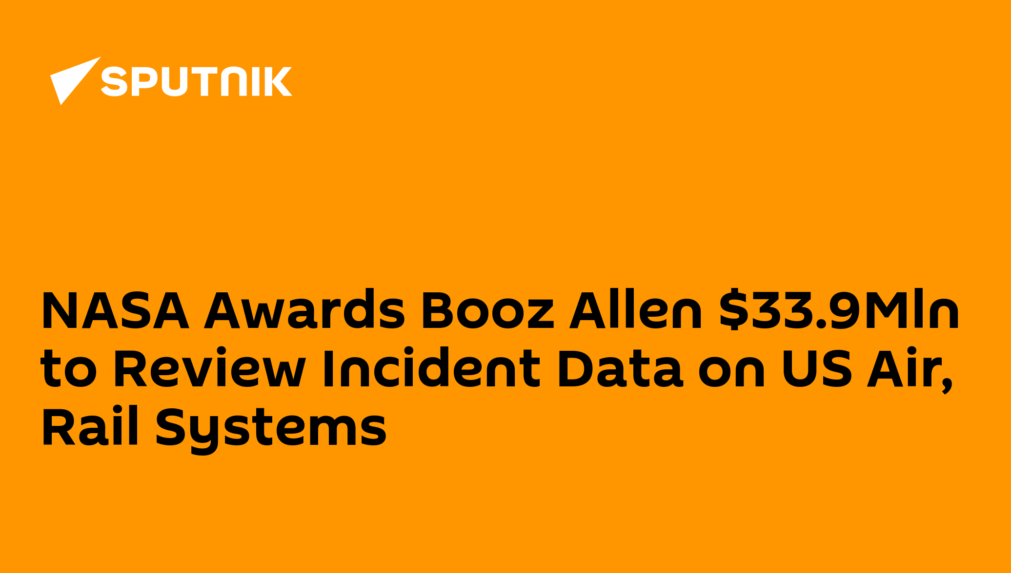 NASA Awards Booz Allen $33.9Mln to Review Incident Data on US Air, Rail ...