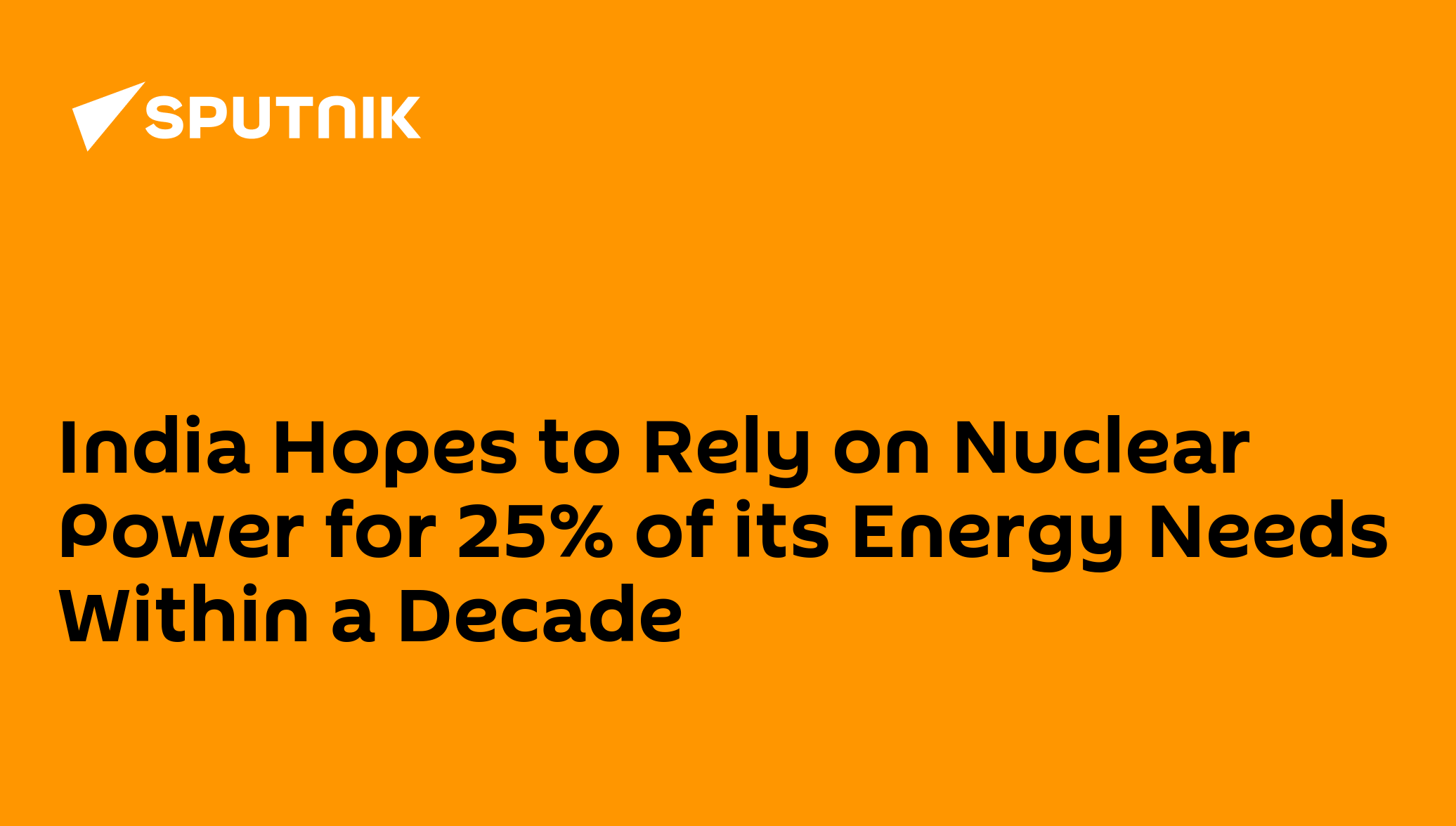 India Hopes to Rely on Nuclear Power for 25% of its Energy Needs Within ...