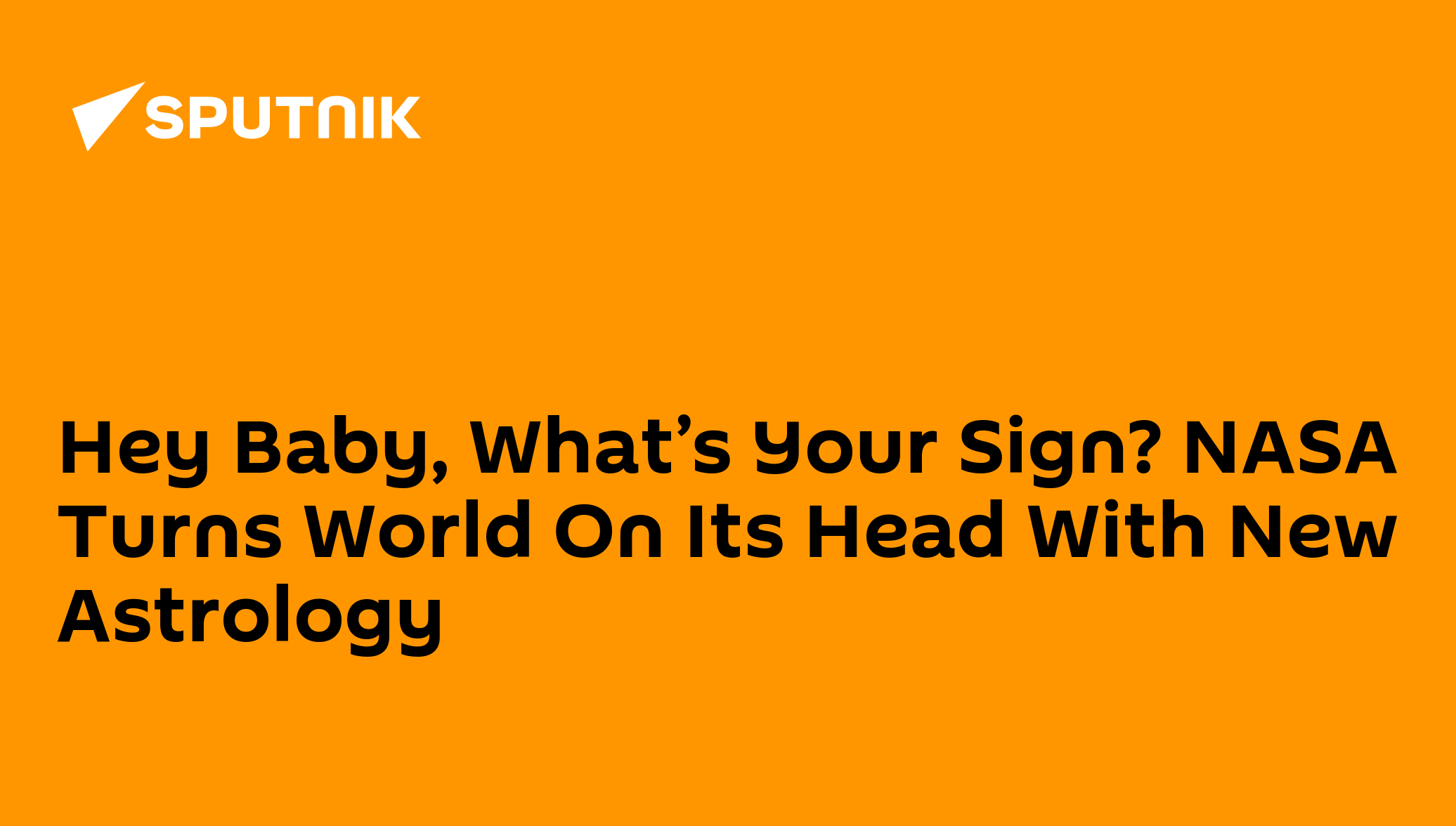 Hey Baby, What’s Your Sign? NASA Turns World On Its Head With New ...