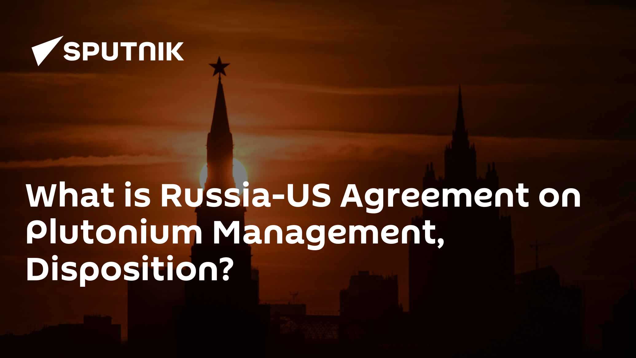What is Russia-US Agreement on Plutonium Management, Disposition? - 03. ...