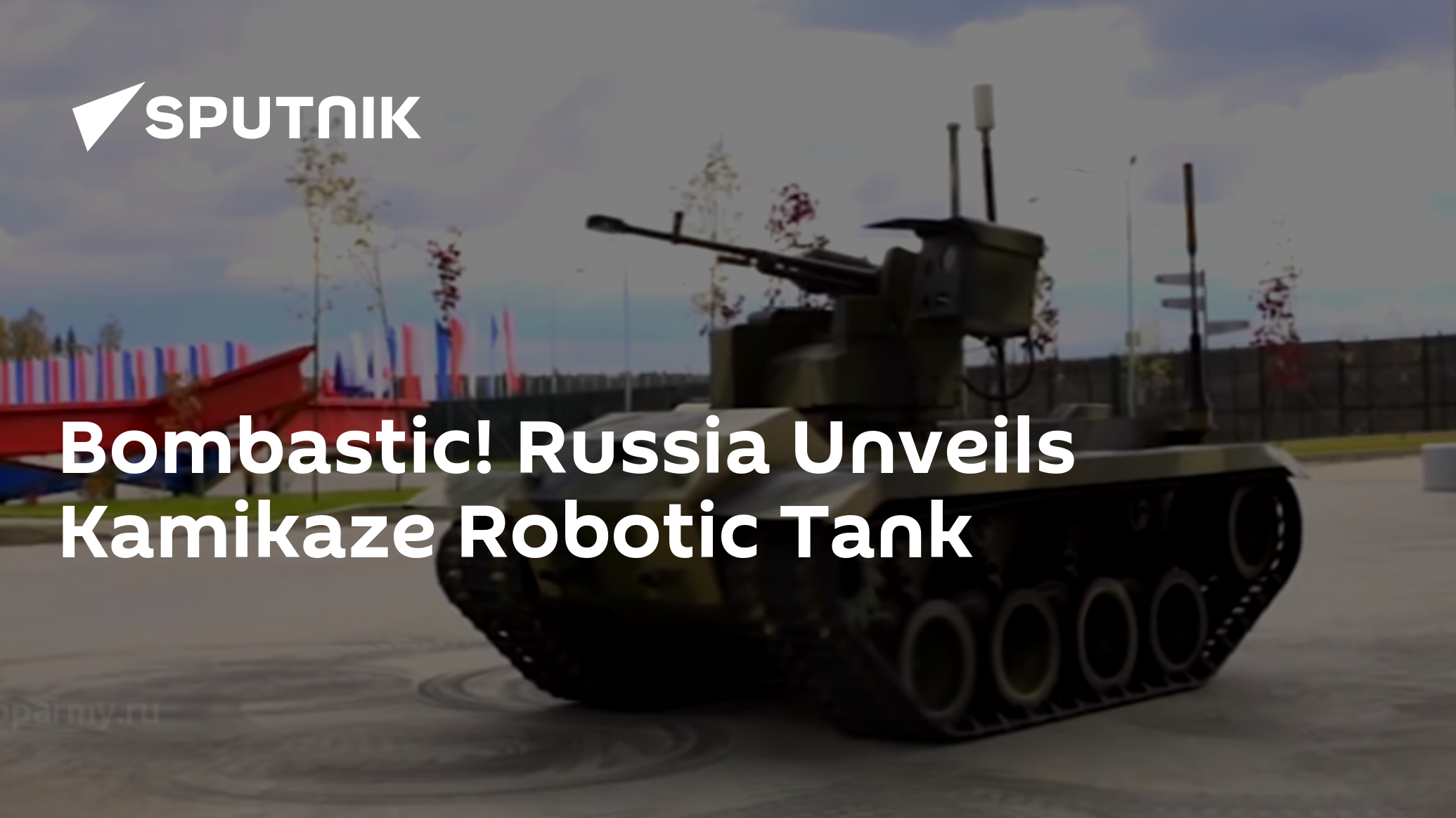 Bombastic! Russia Unveils Kamikaze Robotic Tank - 04.10.2016, Sputnik ...