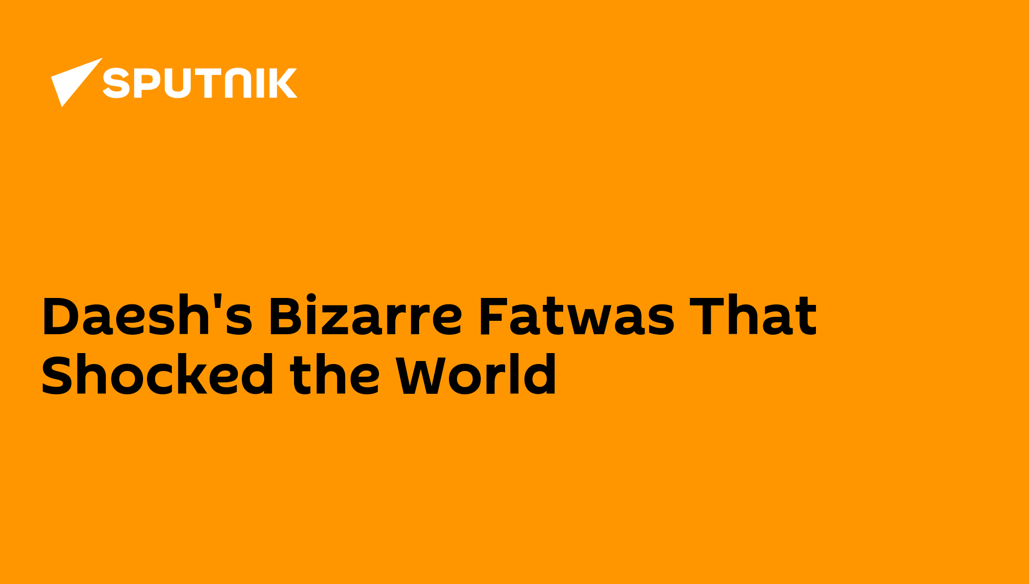 Daesh's Bizarre Fatwas That Shocked the World - 05.10.2016, Sputnik ...