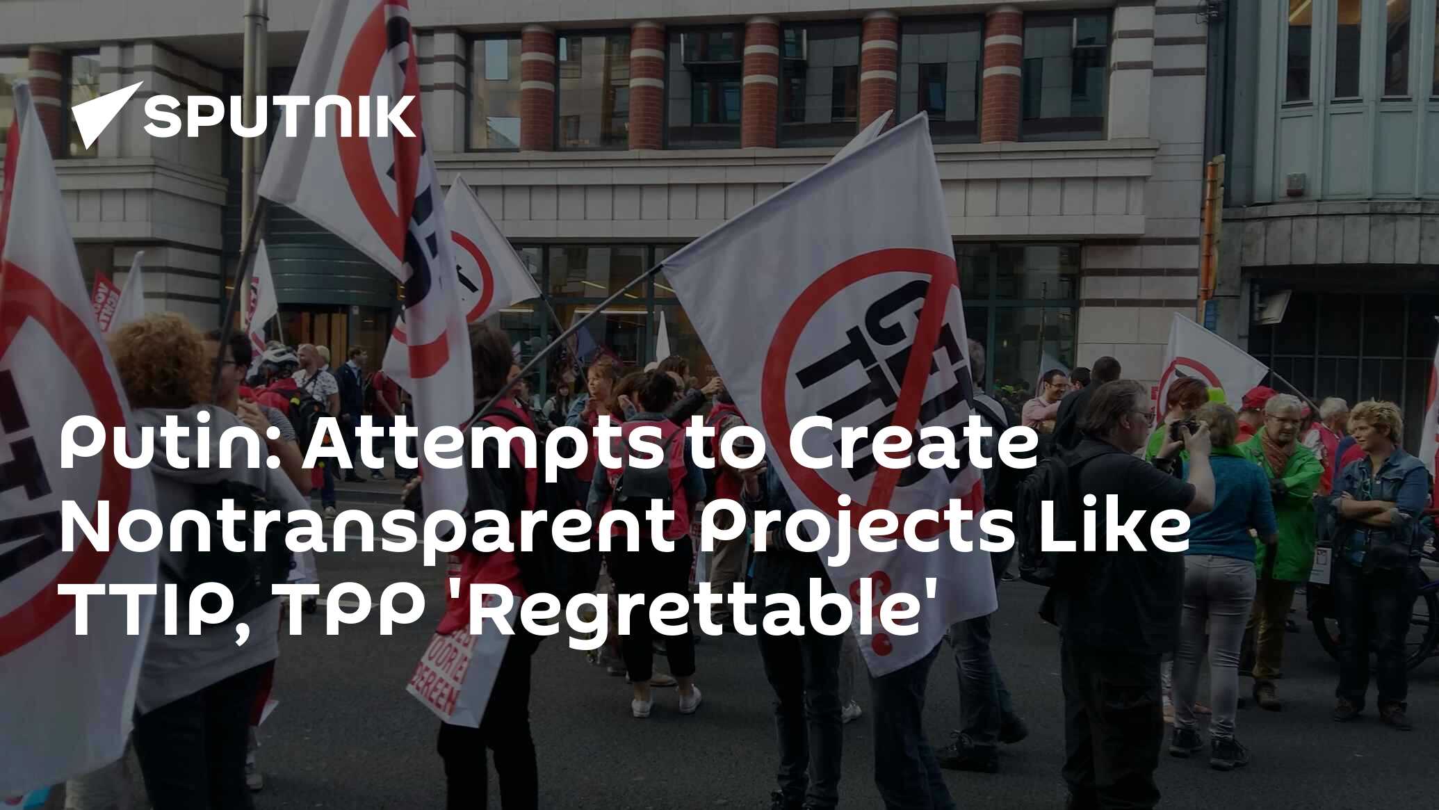 Putin: Attempts to Create Nontransparent Projects Like TTIP, TPP ...